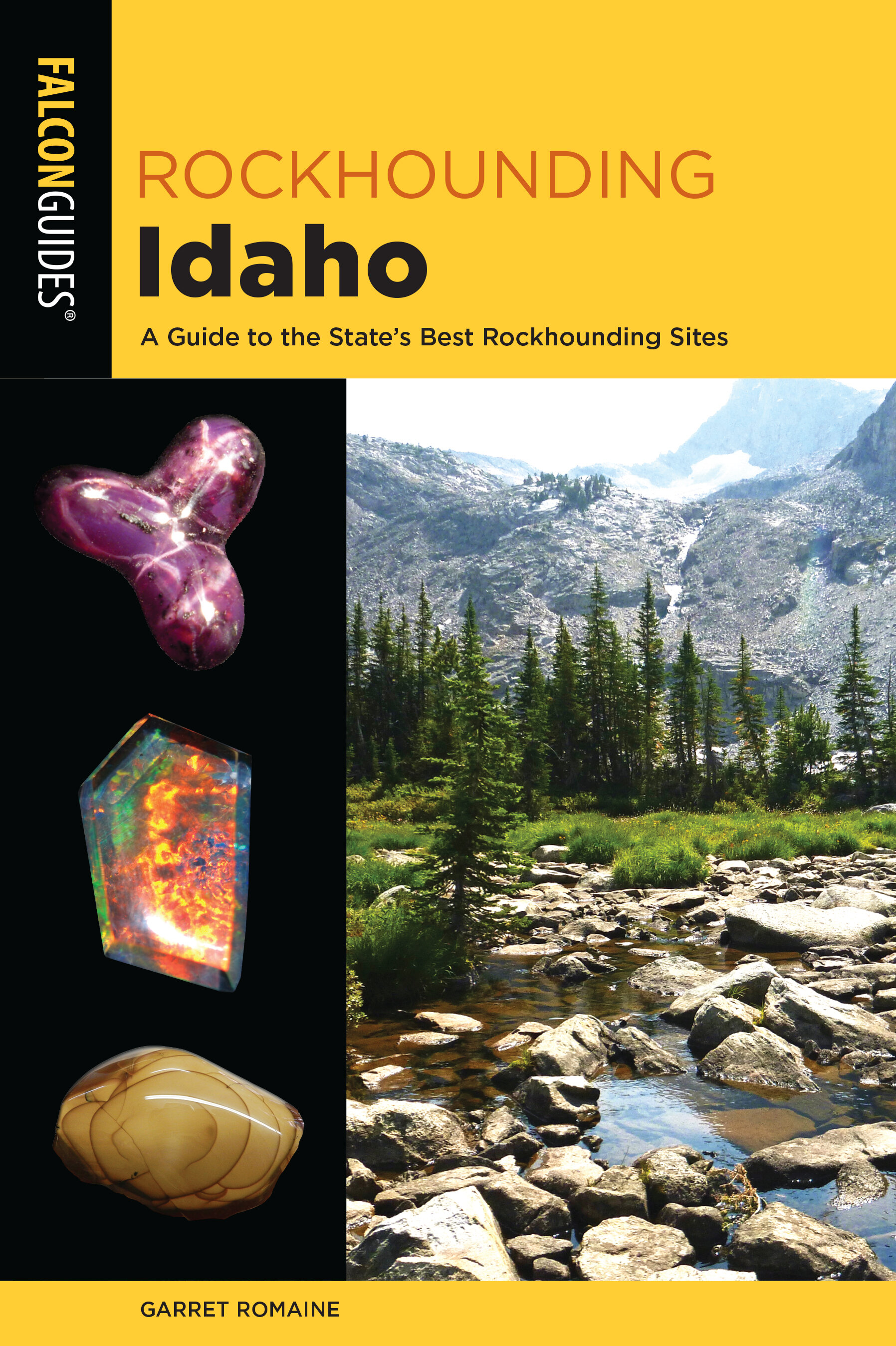 Rockhounding Idaho: A Guide to 99 of the State's Best Rockhounding ...