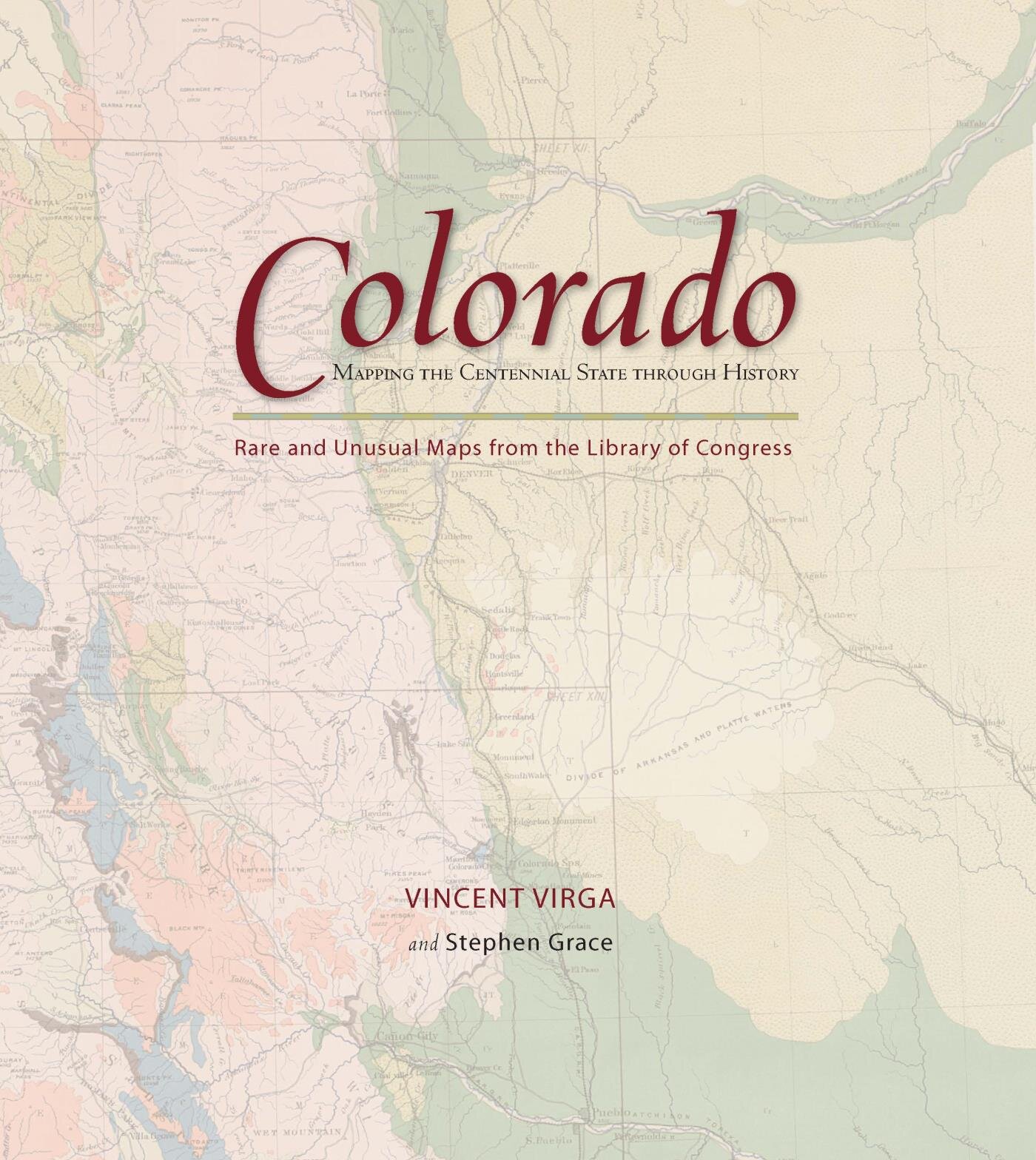 Colorado: Mapping the Centennial State through History: Rare and ...