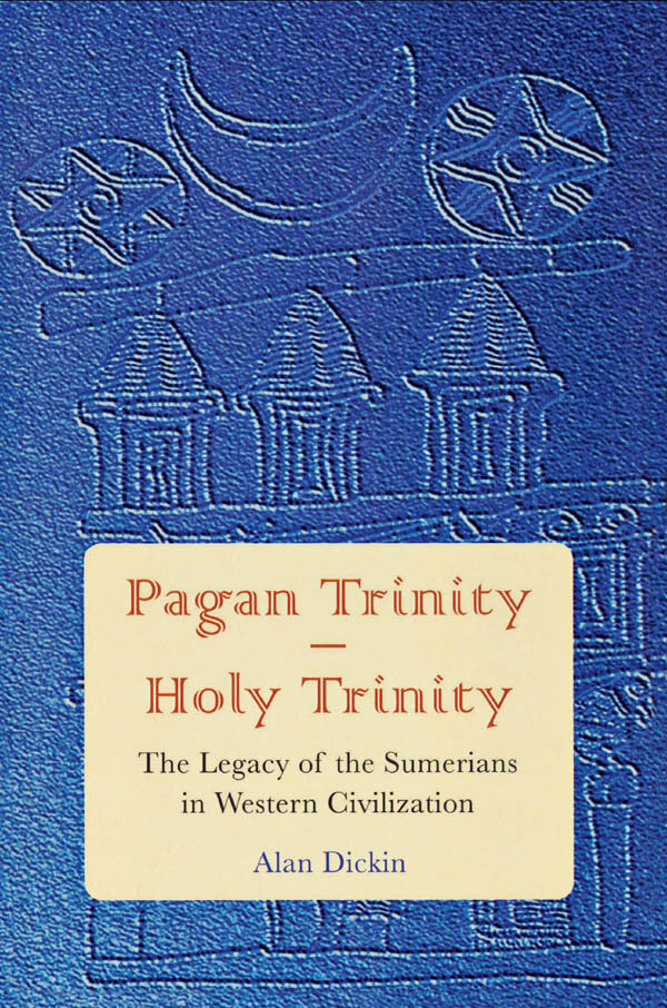 Pagan Trinity - Holy Trinity: The Legacy of the Sumerians in Western ...