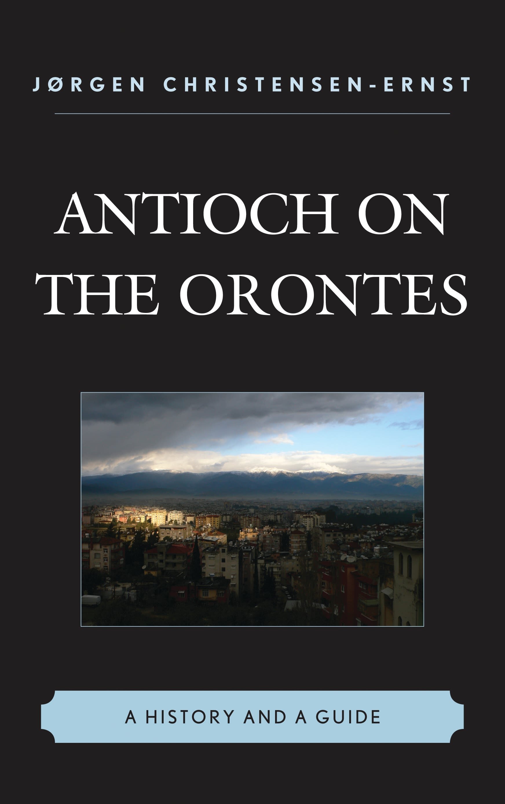 Antioch on the Orontes: A History and a Guide | Logos Bible Software