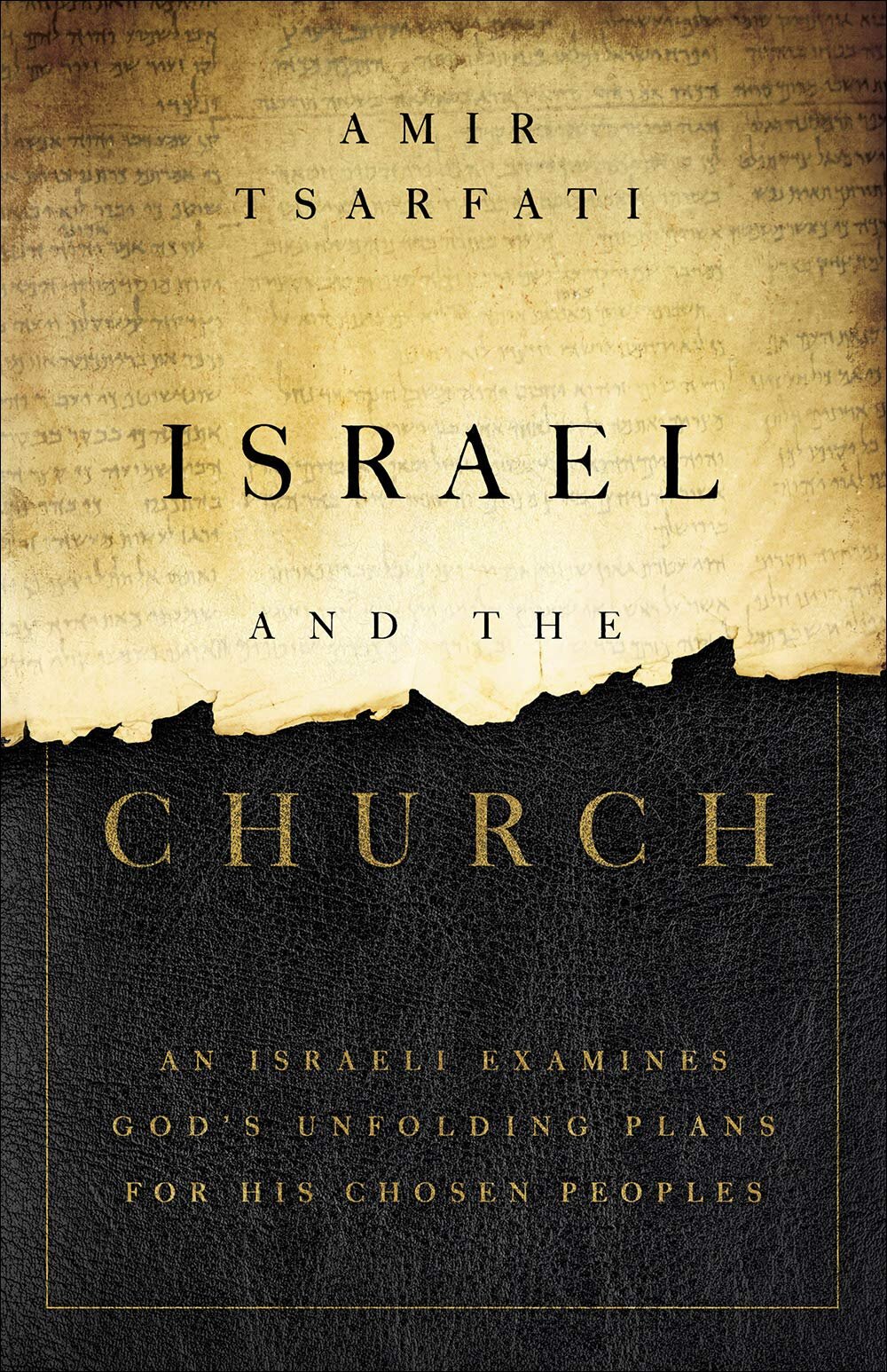 Israel and the Church: An Israeli Examines God’s Unfolding Plans for ...