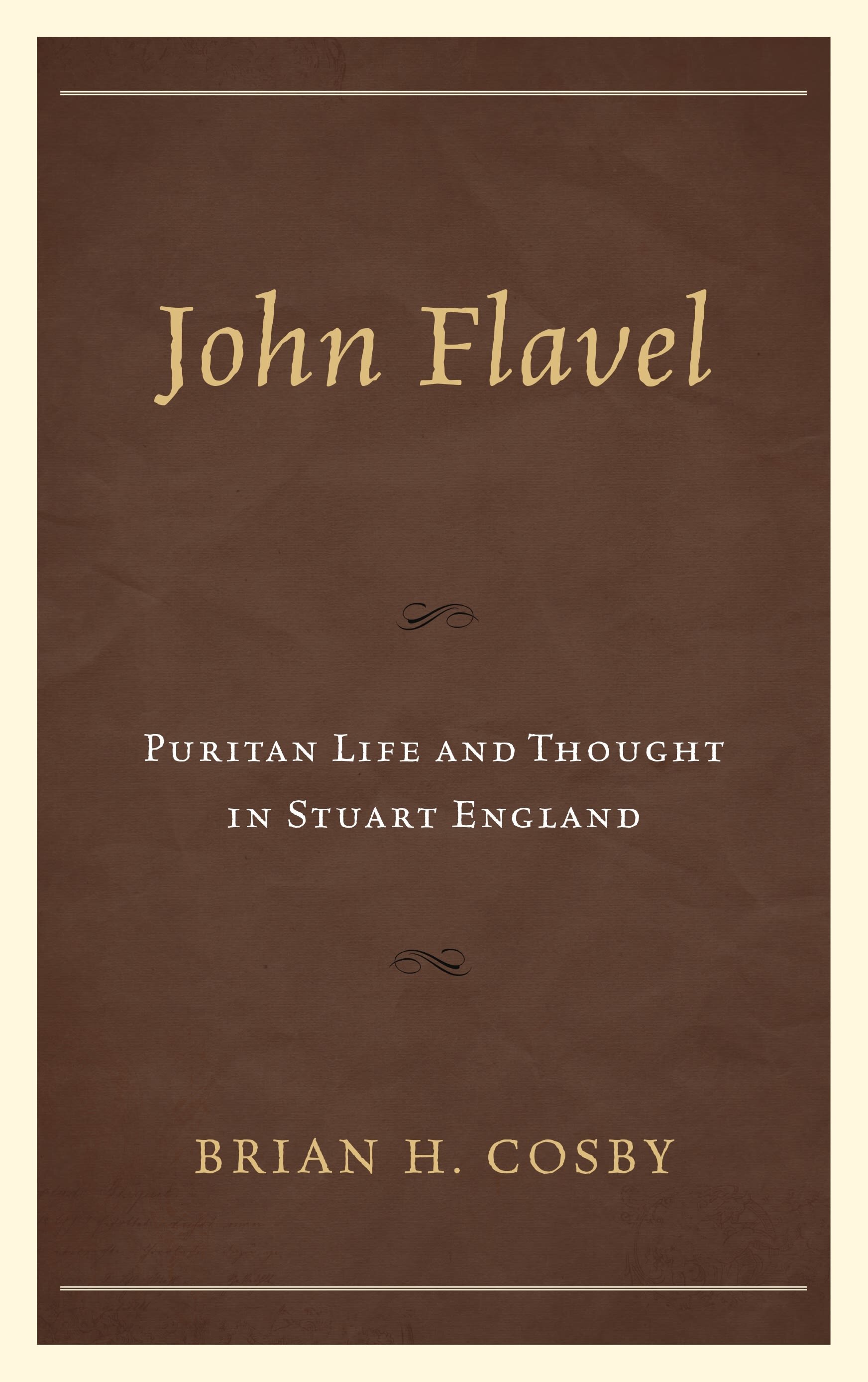 John Flavel: Puritan Life and Thought in Stuart England | Logos Bible ...