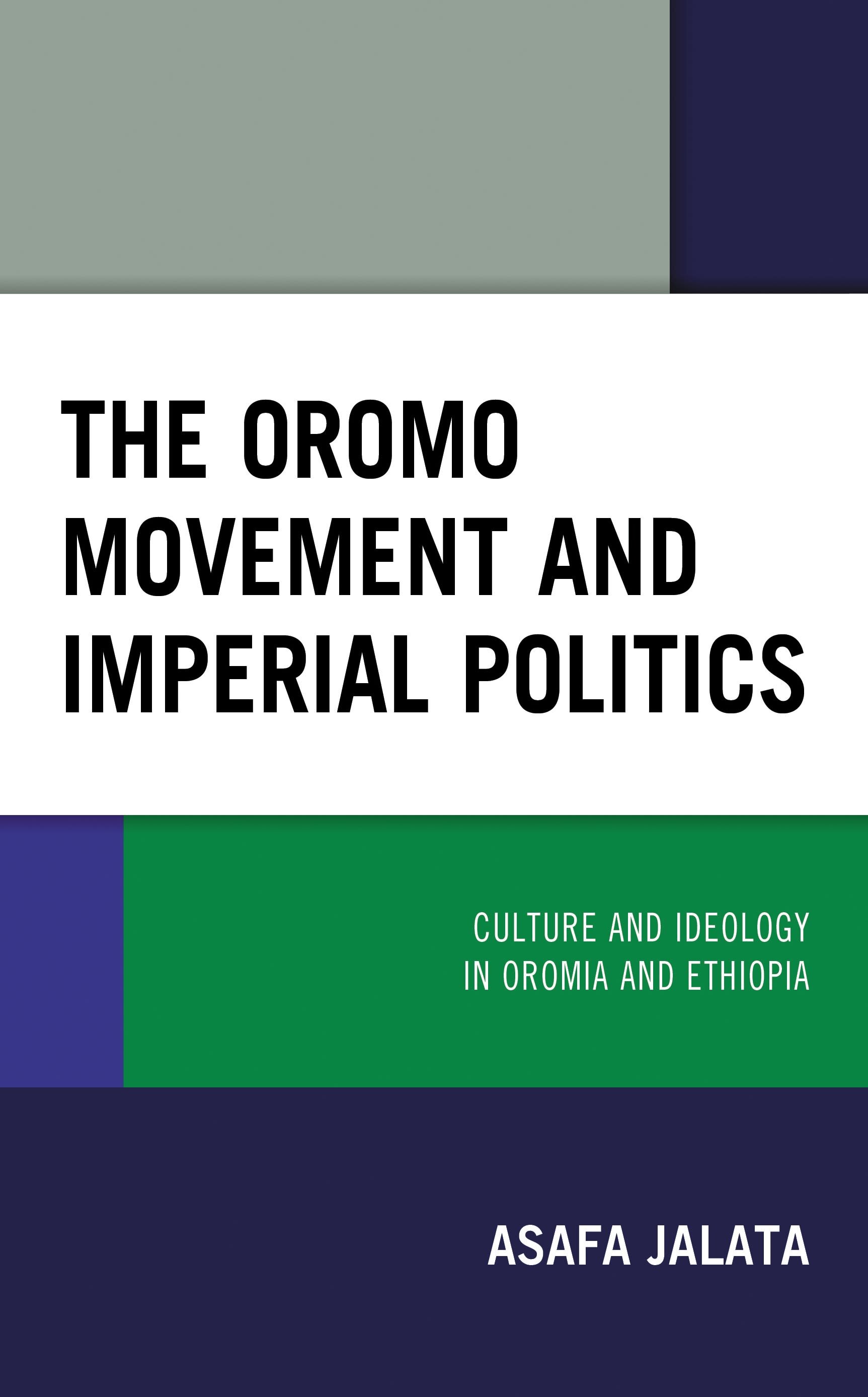The Oromo Movement and Imperial Politics: Culture and Ideology in ...