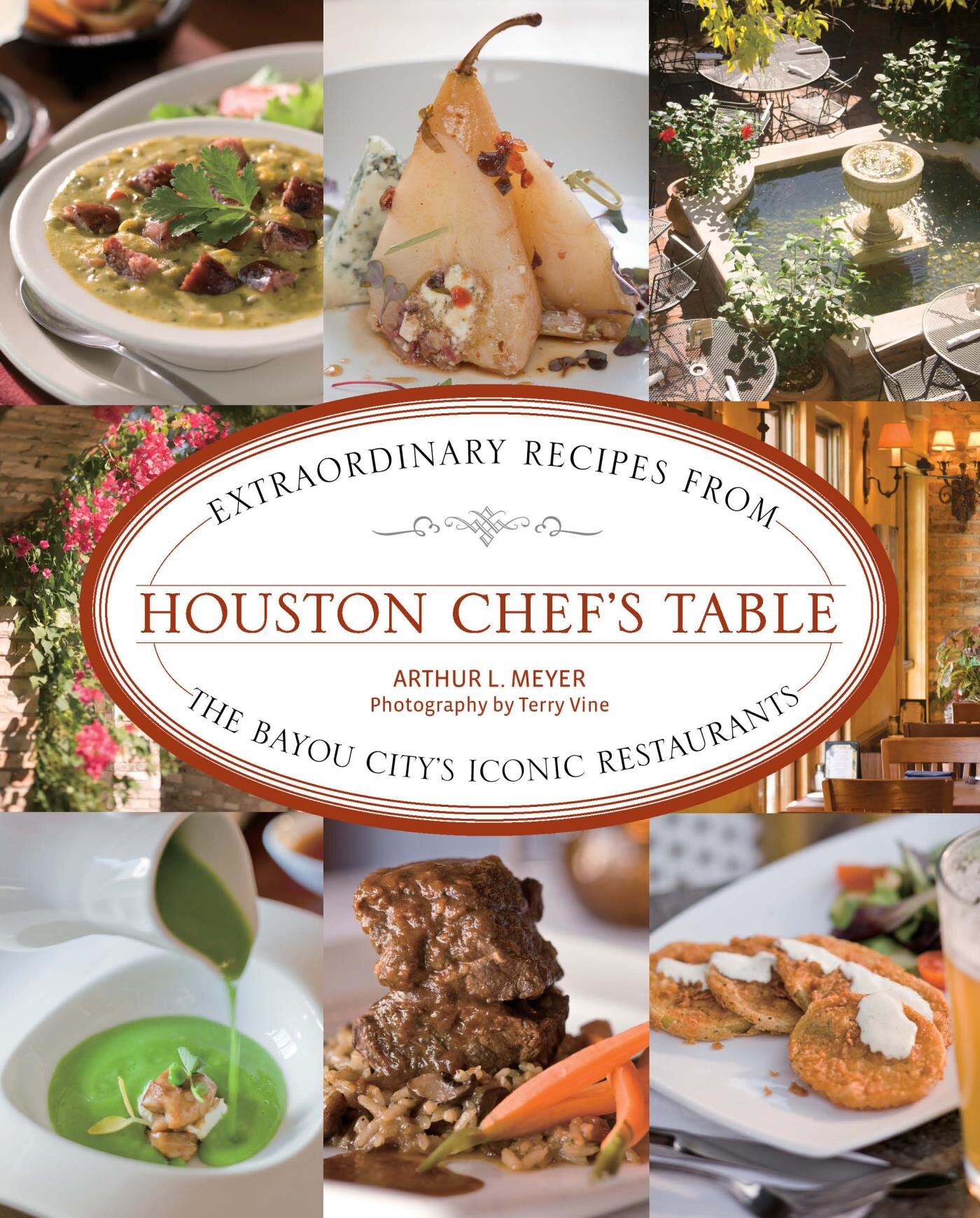 Houston Chef's Table: Extraordinary Recipes From The Bayou City’s ...