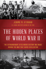 The Hidden Places Of World War II The Extraordinary Sites Where