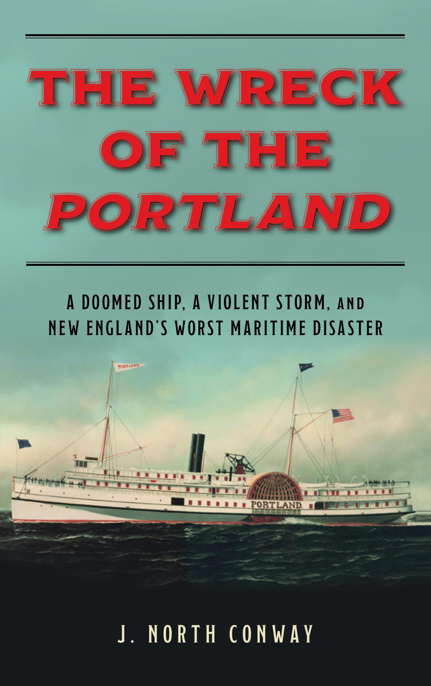 The Wreck of the Portland: A Doomed Ship, a Violent Storm, and New ...