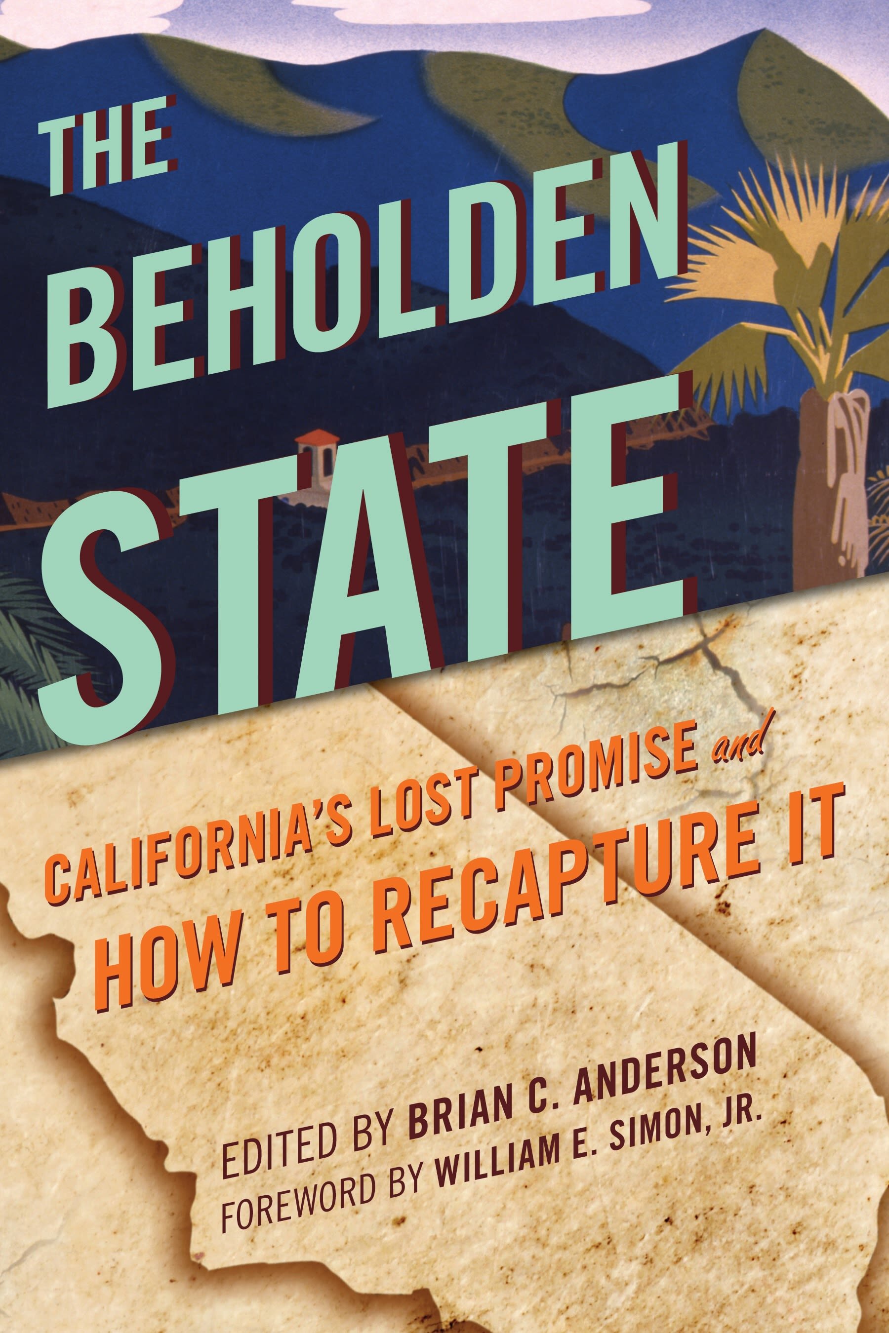 The Beholden State: California’s Lost Promise and How to Recapture It ...