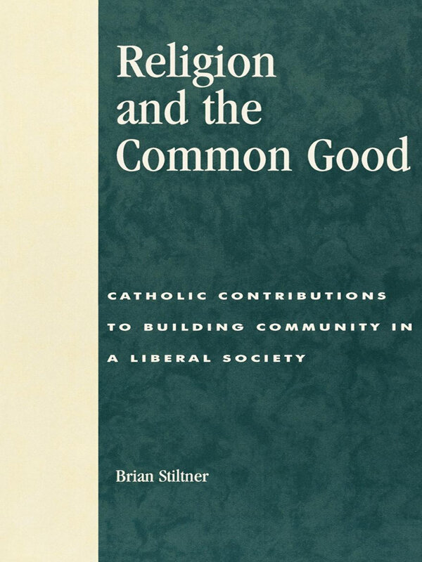 Religion and the Common Good: Catholic Contributions to Building ...