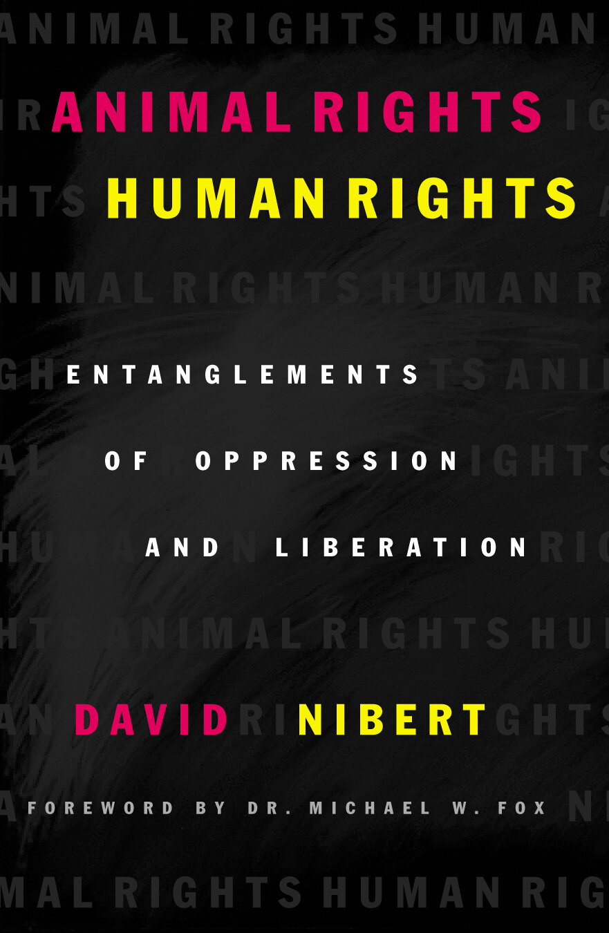 Animal Rights/Human Rights: Entanglements of Oppression and Liberation ...