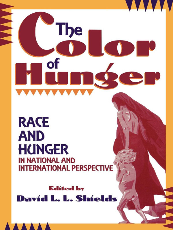 The Color of Hunger: Race and Hunger in National and International ...