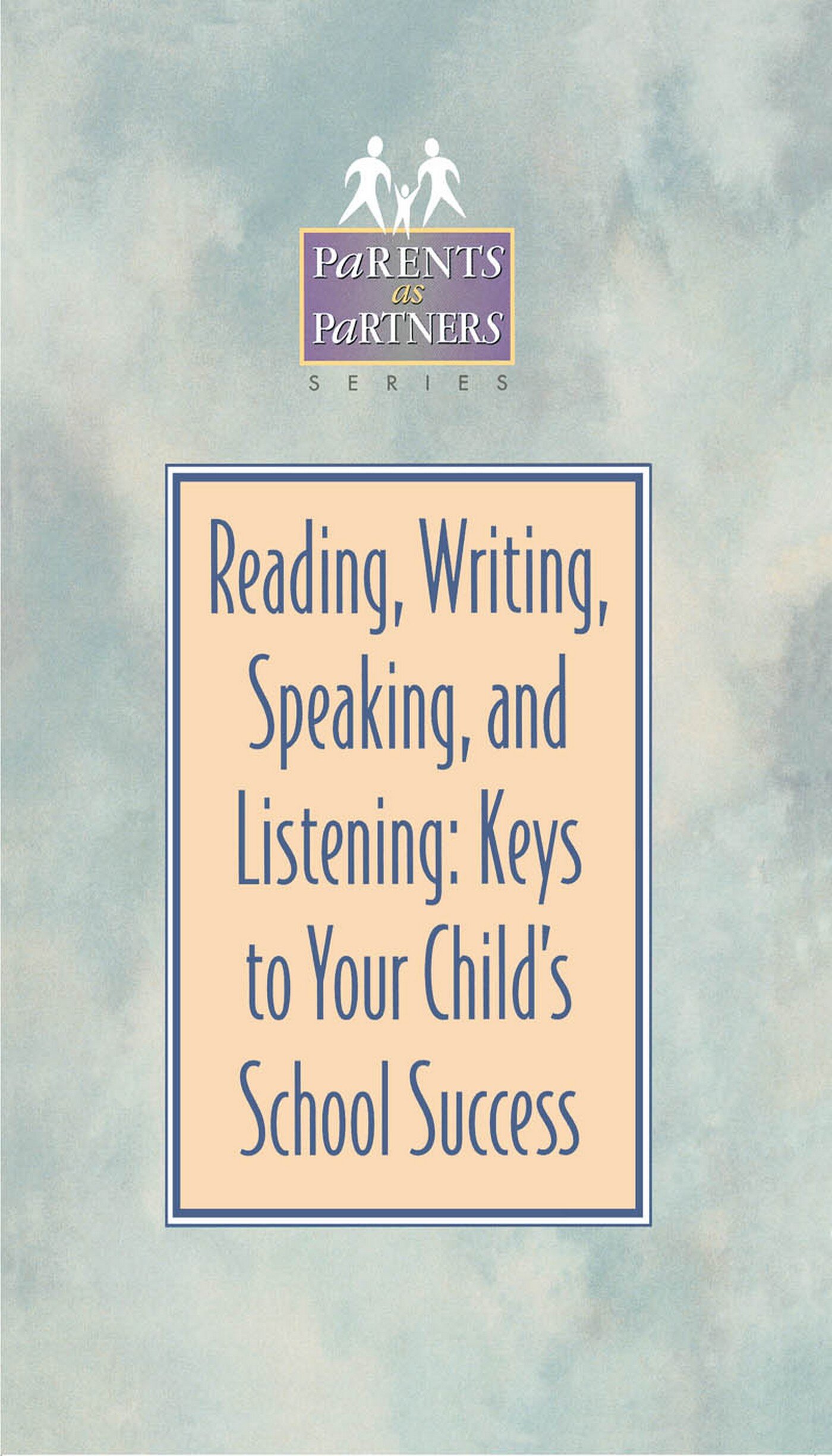 Reading, Writing, Speaking, and Listening: Keys to Your Child's School ...