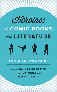 Heroines Of Comic Books And Literature Portrayals In Popular Culture