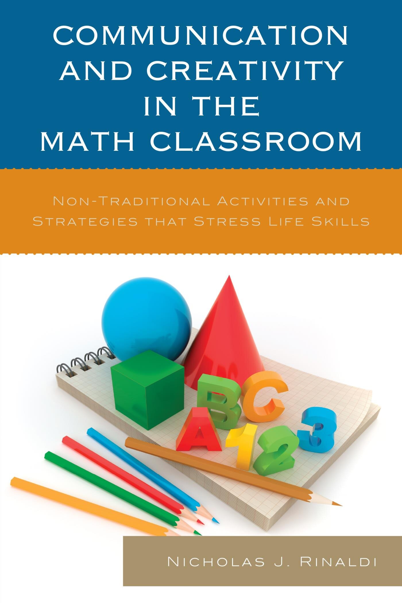 Communication and Creativity in the Math Classroom: Non-Traditional ...