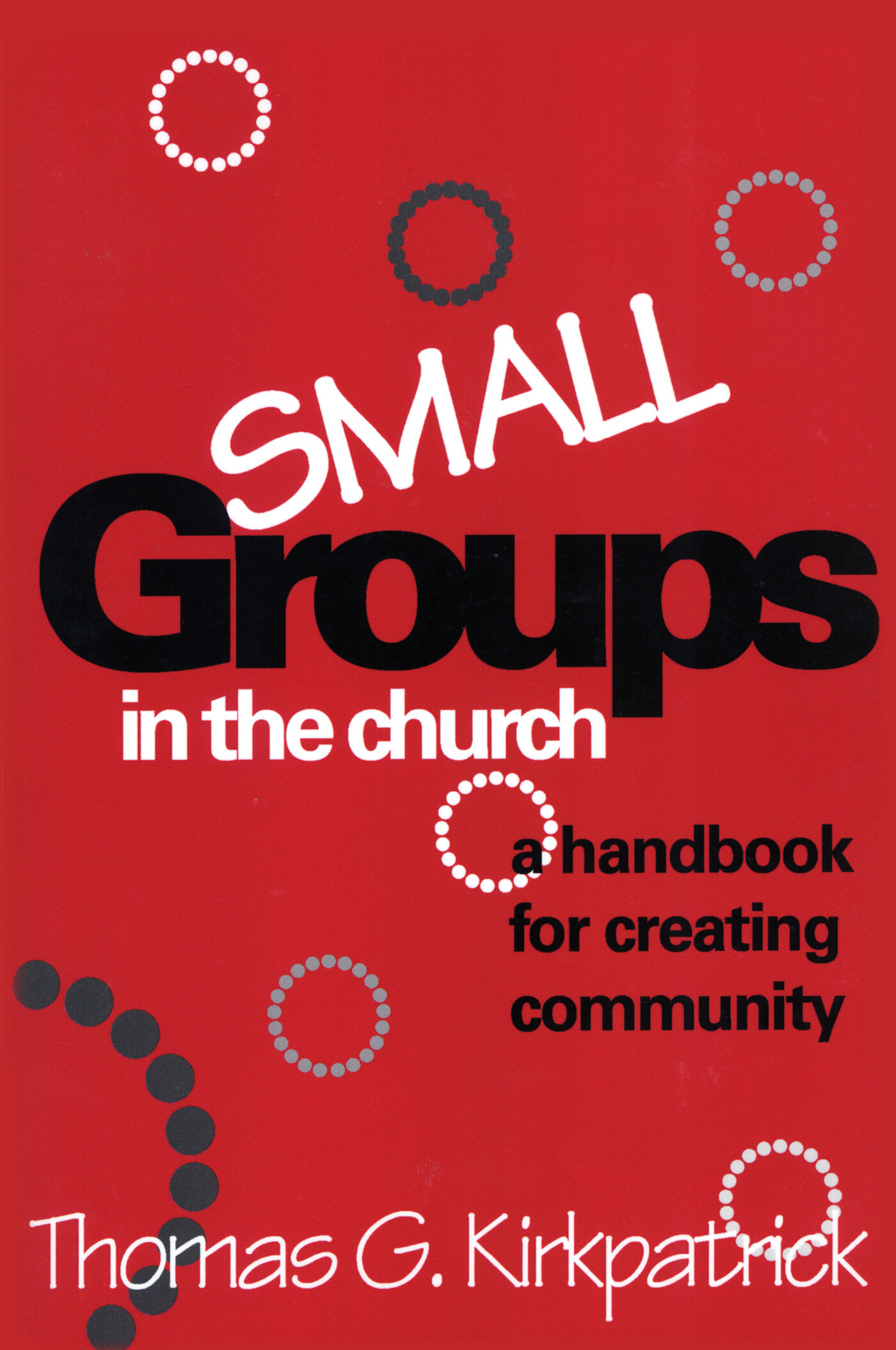 Small Groups in the Church: A Handbook for Creating Community | Logos ...