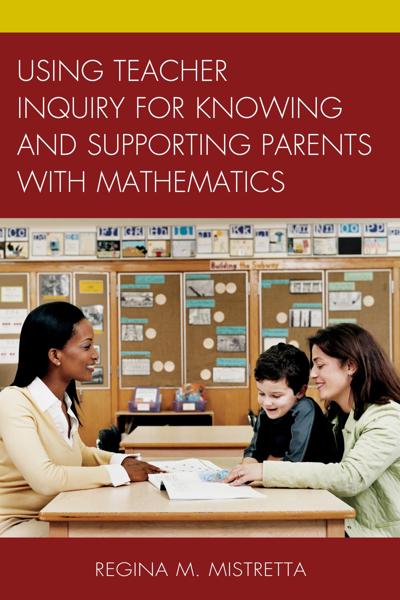 Using Teacher Inquiry for Knowing and Supporting Parents with ...