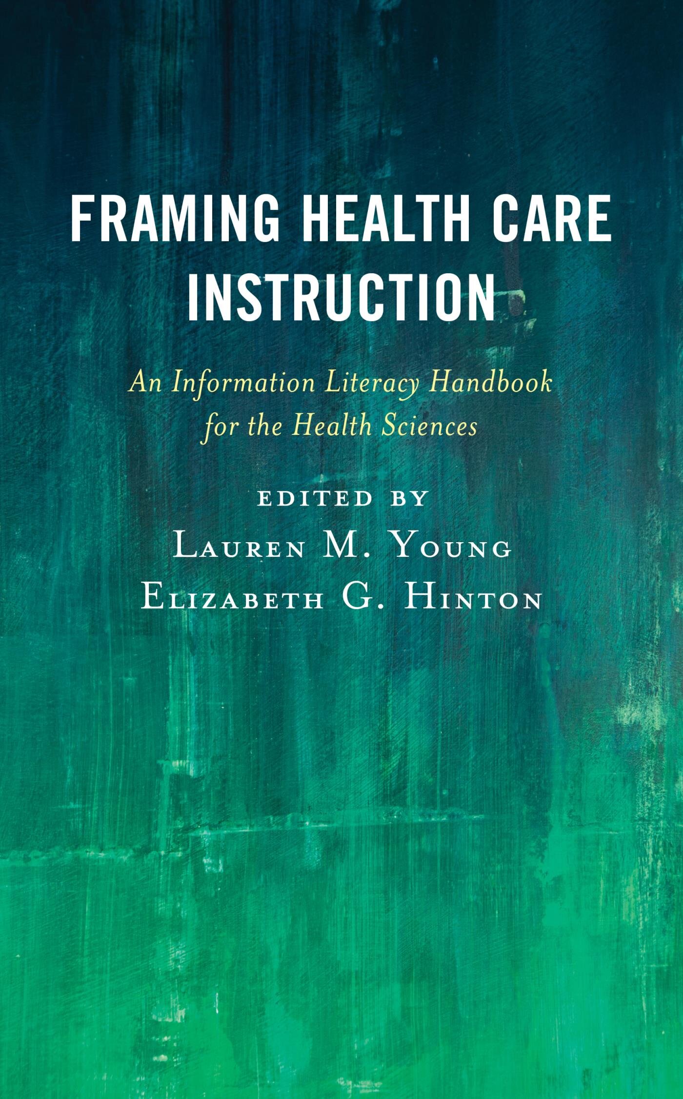 Framing Health Care Instruction: An Information Literacy Handbook for ...