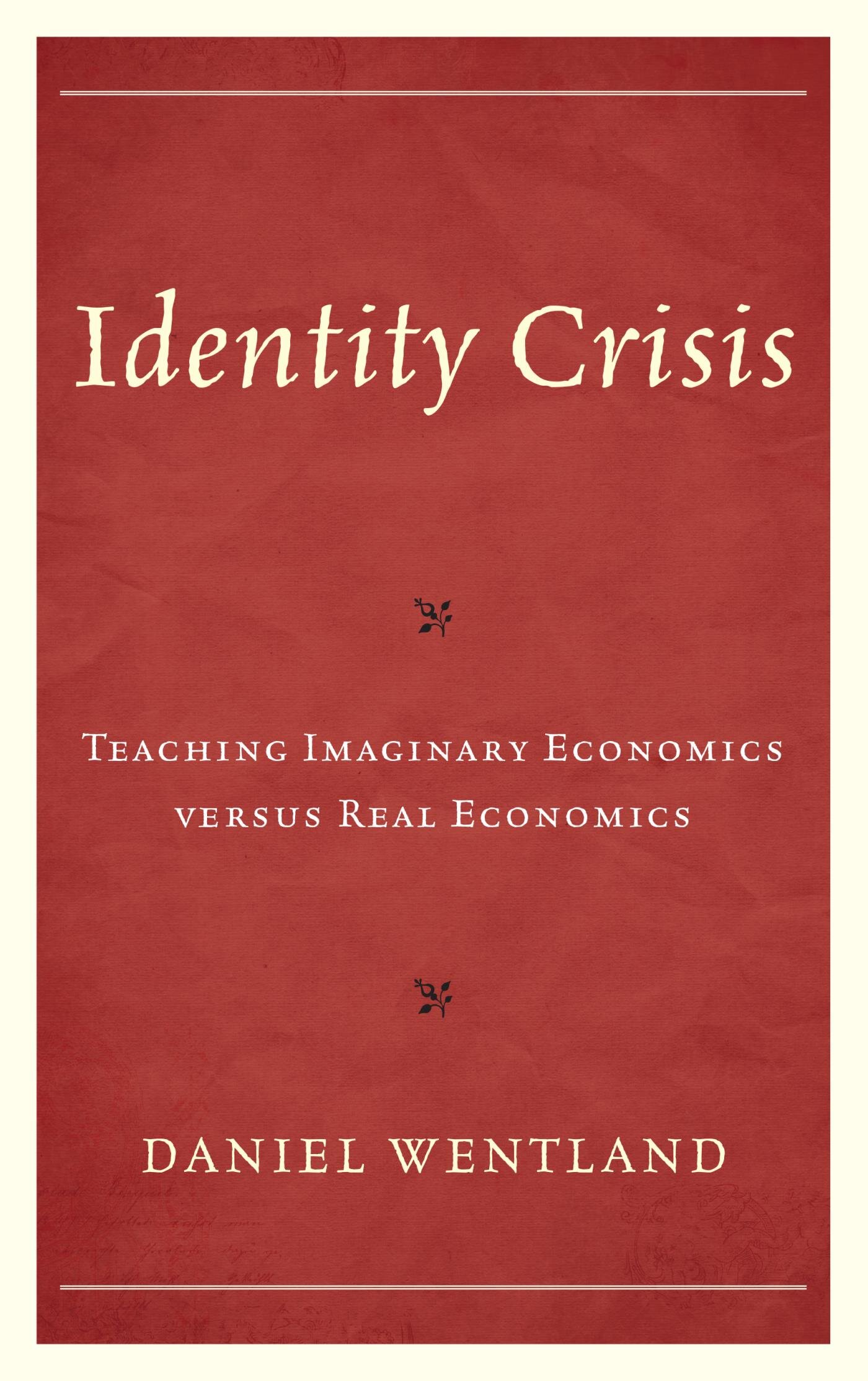 Identity Crisis: Teaching Imaginary Economics versus Real Economics ...