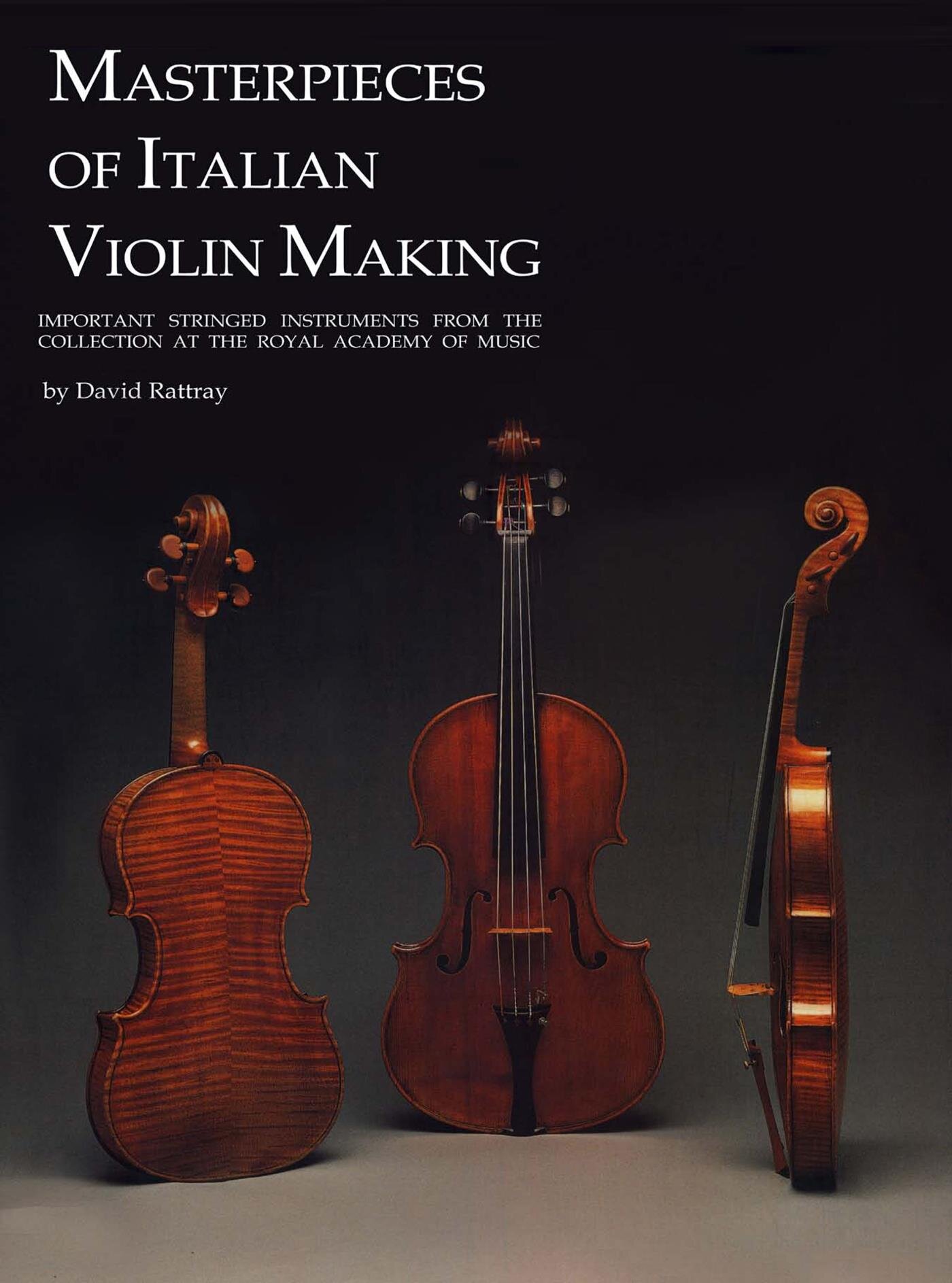 Masterpieces of Italian Violin Making (1620-1850): Important Stringed ...