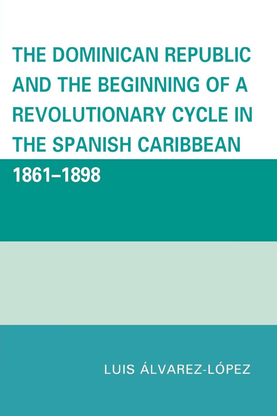 The Dominican Republic and the Beginning of a Revolutionary Cycle in ...