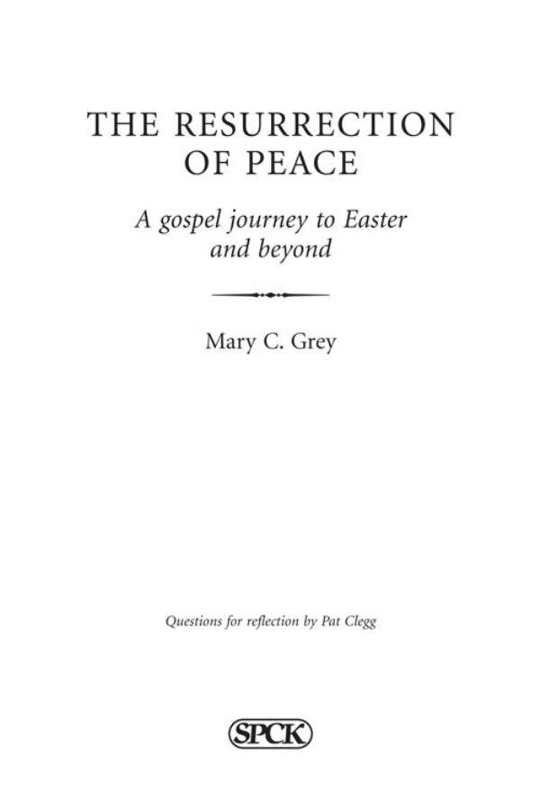 Resurrection of Peace, The: A Gospel journey to Easter and beyond ...