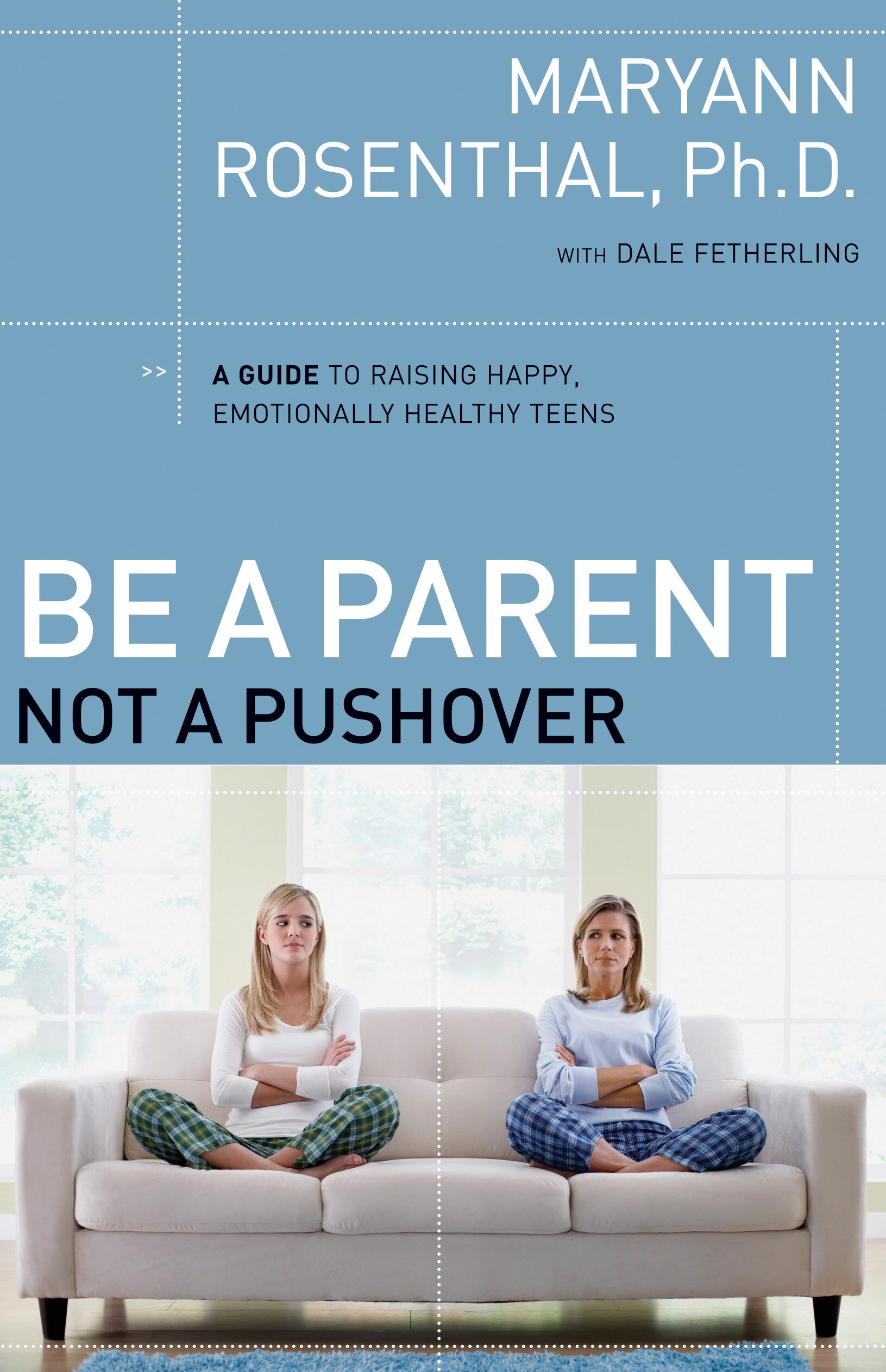 Be a Parent, Not a Pushover: A Guide to Raising Happy, Emotionally ...