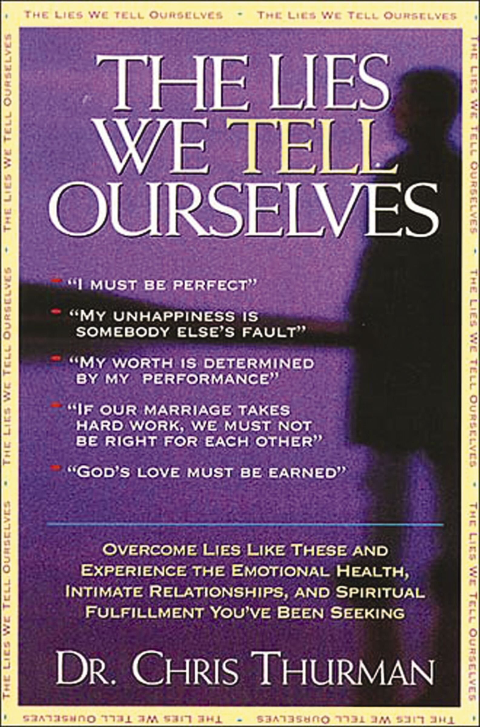 The Lies We Tell Ourselves: Overcome lies and experience the emotional ...