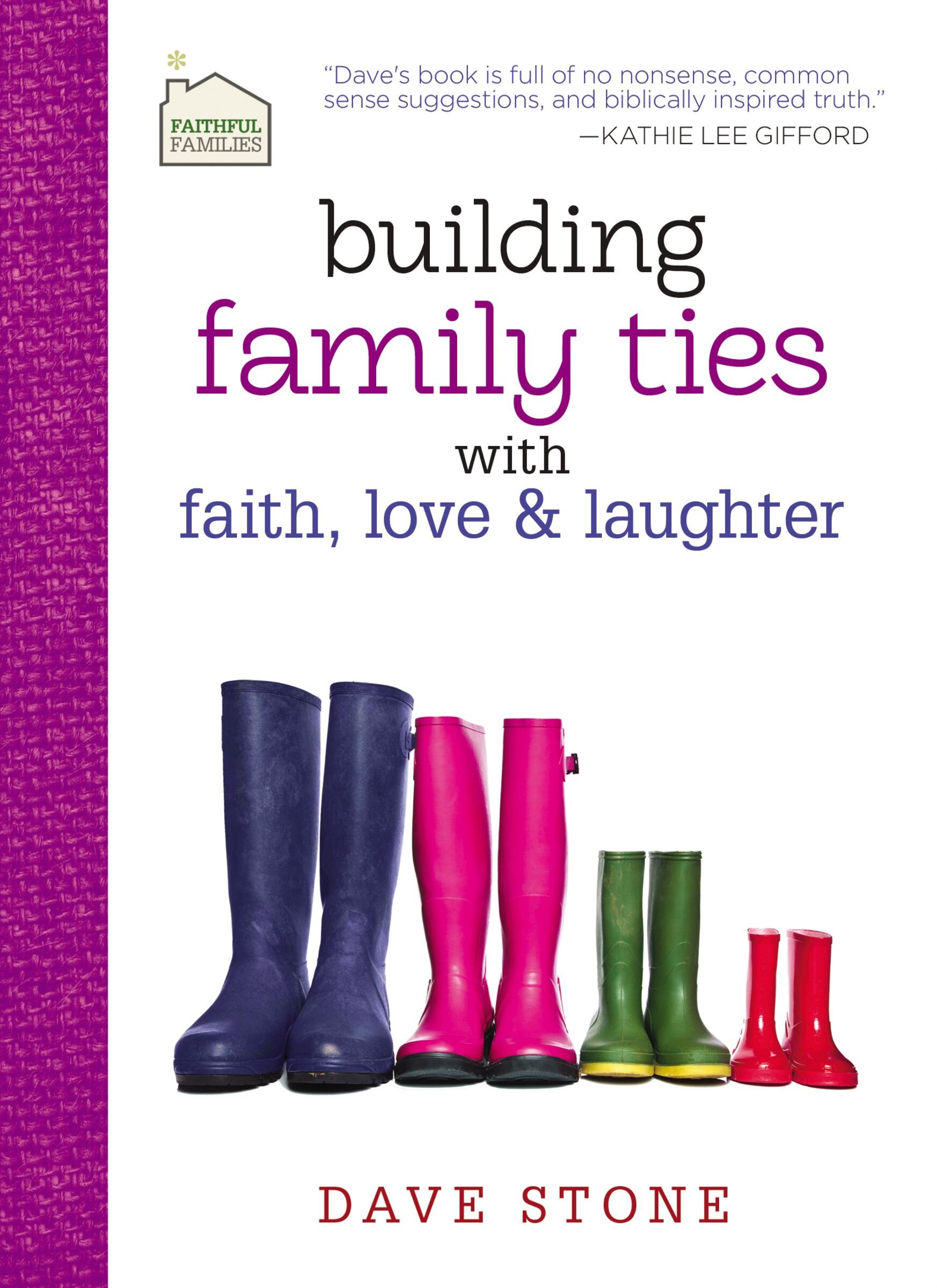 Building Family Ties with Faith, Love, and Laughter: Practical Guidance ...