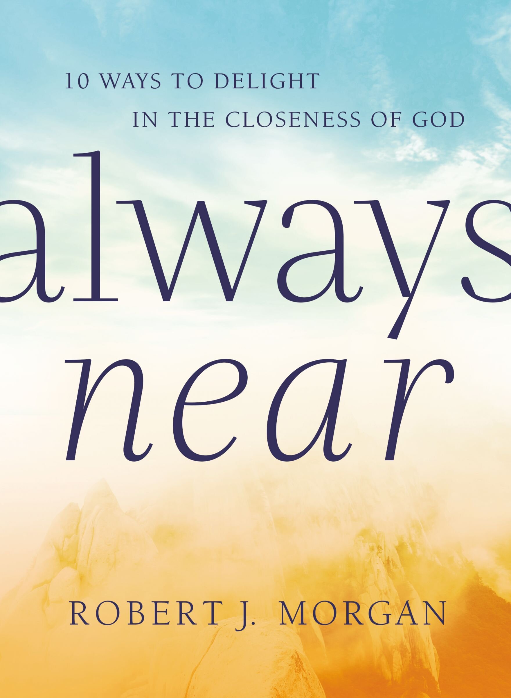 Always Near: 10 Ways to Delight in the Closeness of God | Logos Bible ...