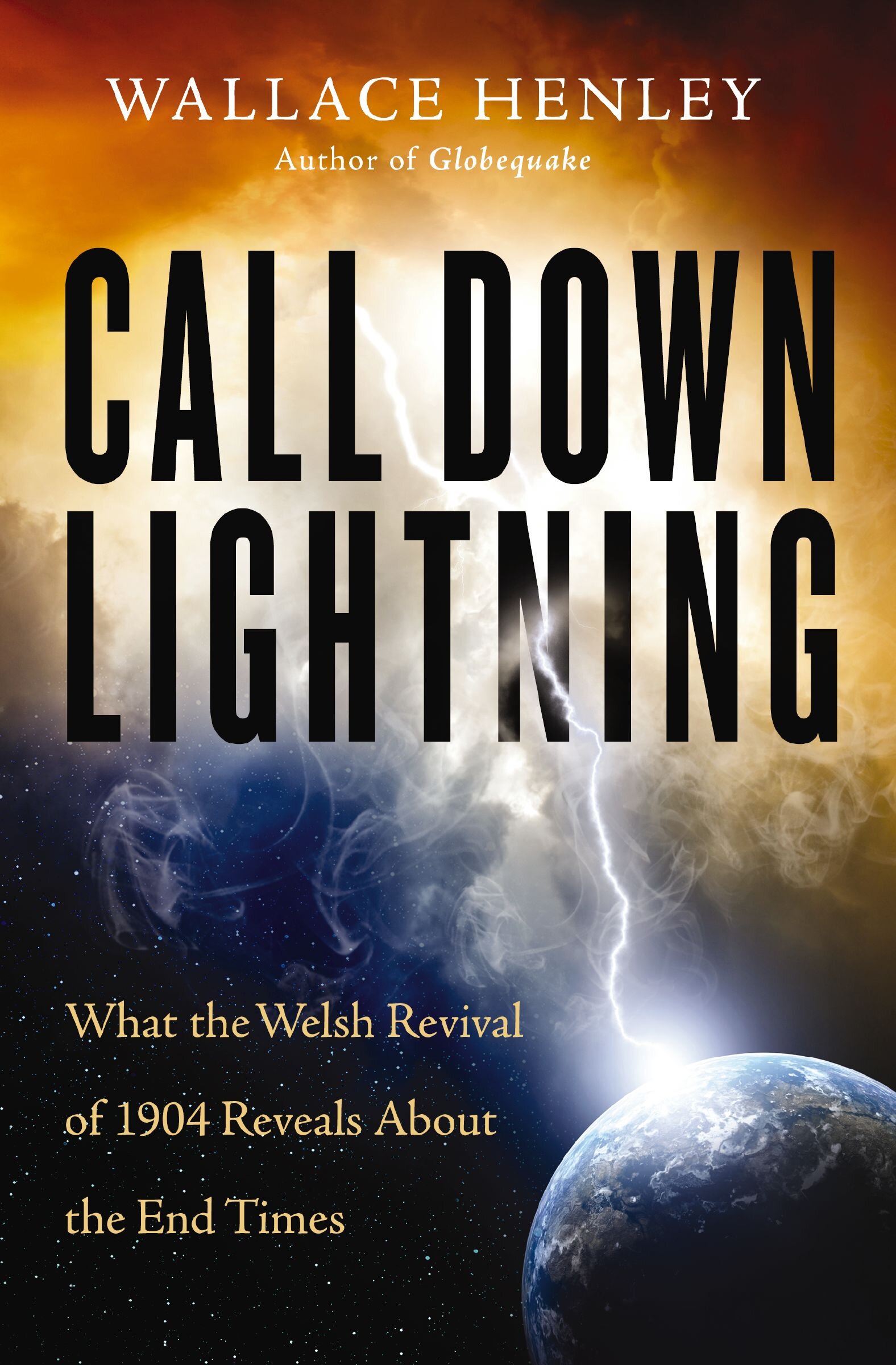 Call Down Lightning: What the Welsh Revival of 1904 Reveals About the ...