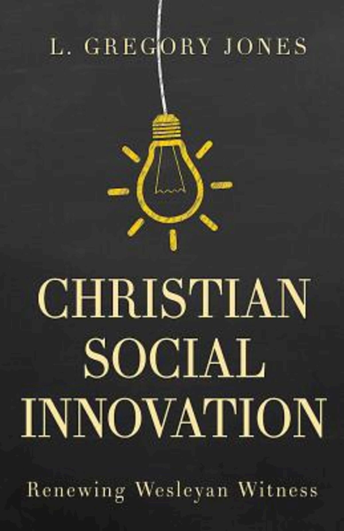 Christian Social Innovation: Renewing Wesleyan Witness | Logos Bible ...