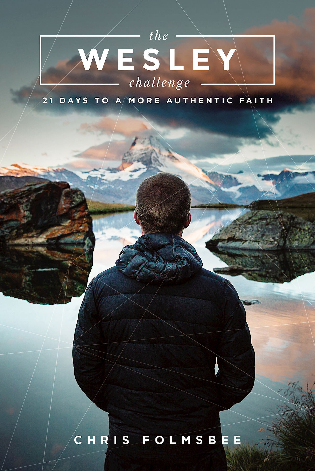 The Wesley Challenge Participant Book: 21 Days to a More Authentic ...