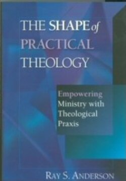 The Shape of Practical Theology: Empowering Ministry with Theological ...