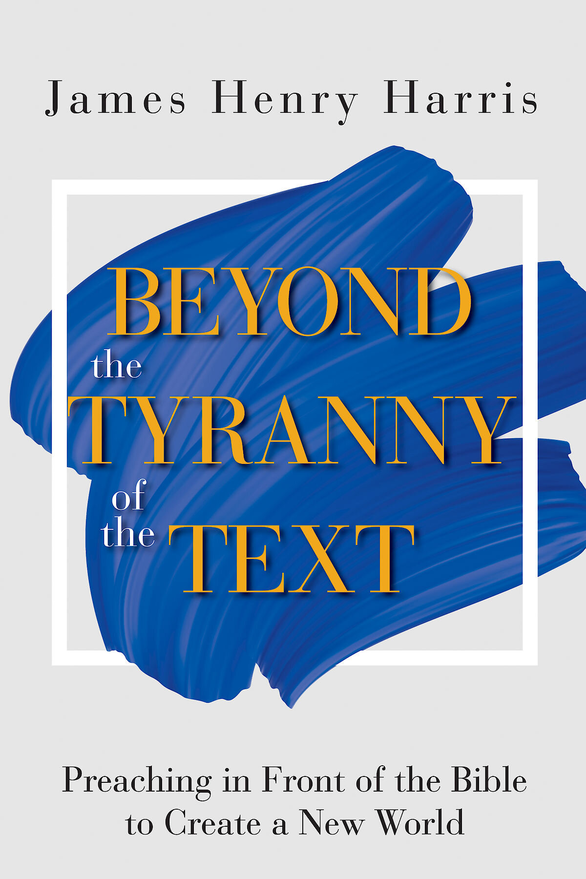 Beyond the Tyranny of the Text: Preaching in Front of the Bible to Create a New World | Logos ...