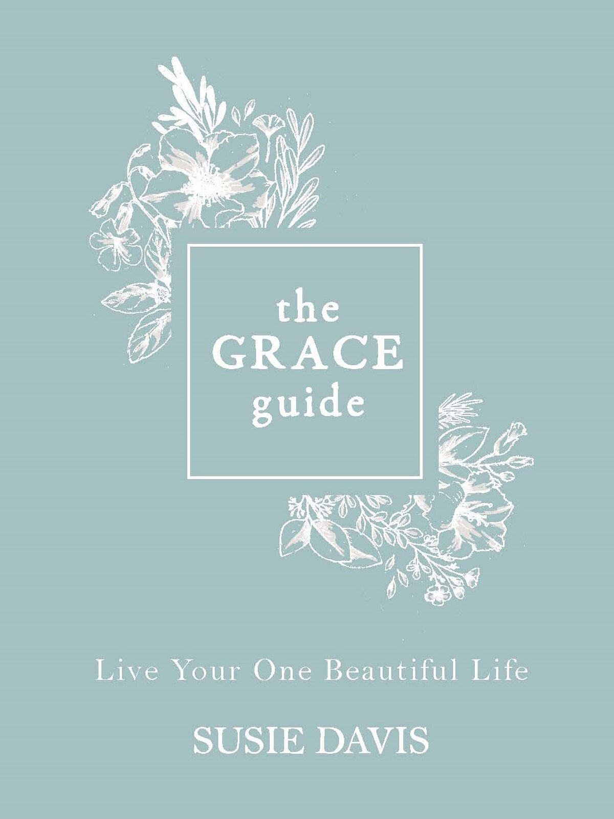 The Grace Guide: Live Your One Beautiful Life | Logos Bible Software
