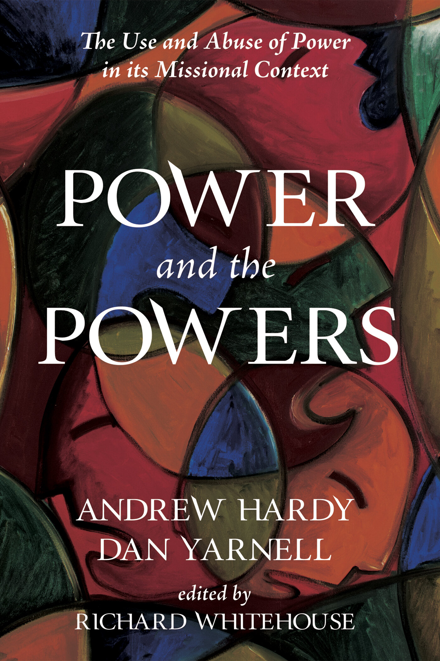 Power and the Powers: The Use and Abuse of Power in its Missional ...