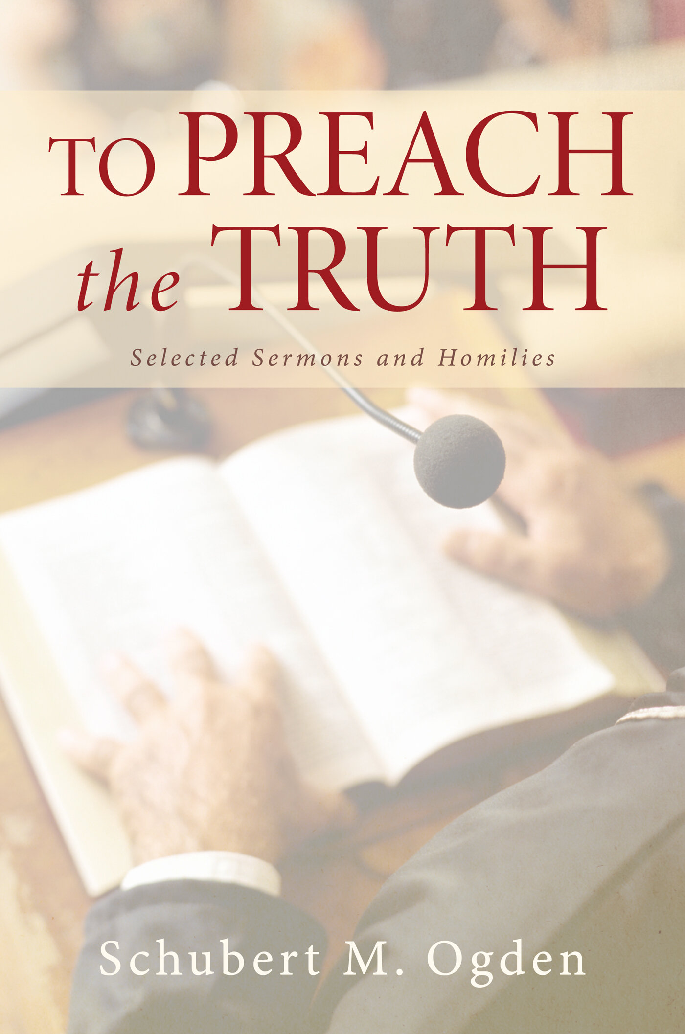 To Preach the Truth: Selected Sermons and Homilies | Logos Bible Software