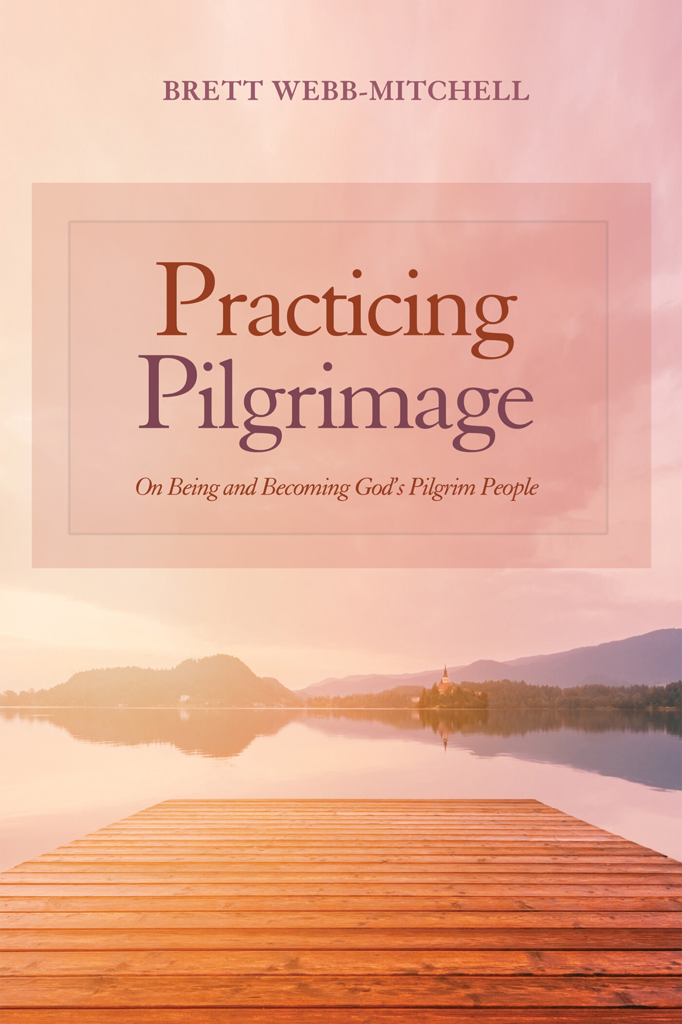 Practicing Pilgrimage: On Being and Becoming God’s Pilgrim People ...