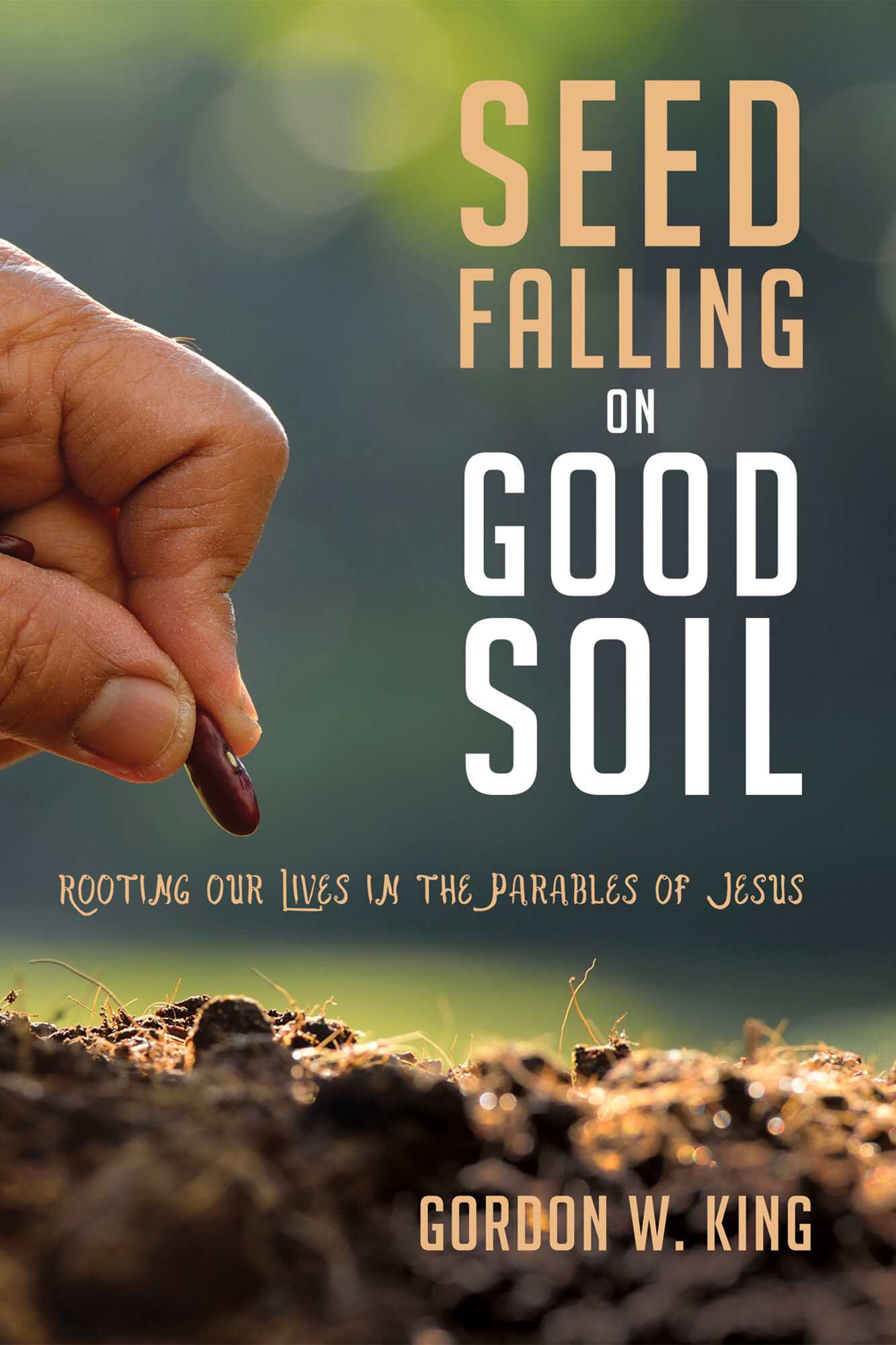 Seed Falling on Good Soil: Rooting Our Lives in the Parables of Jesus ...