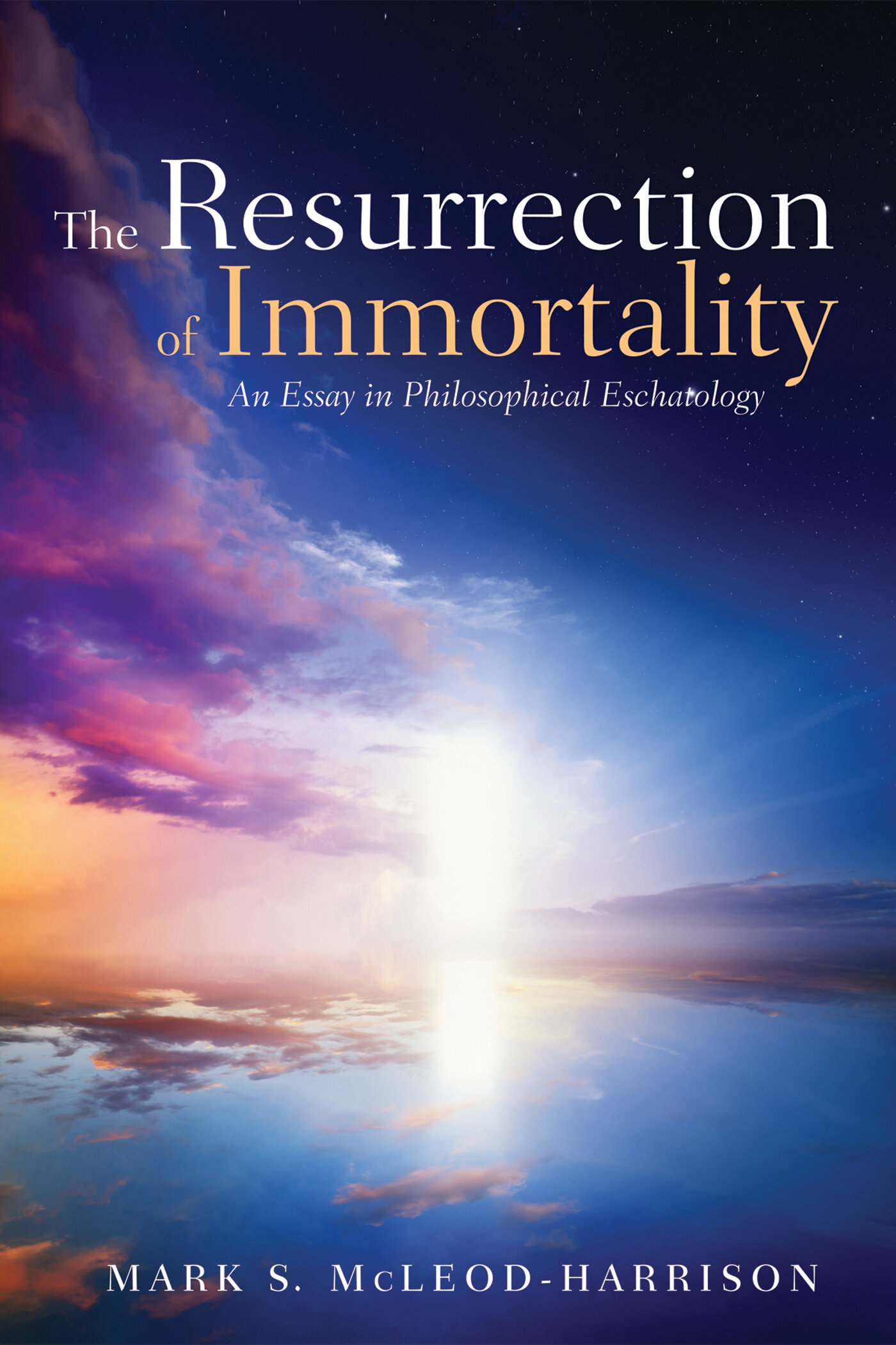 The Resurrection of Immortality: An Essay in Philosophical Eschatology ...