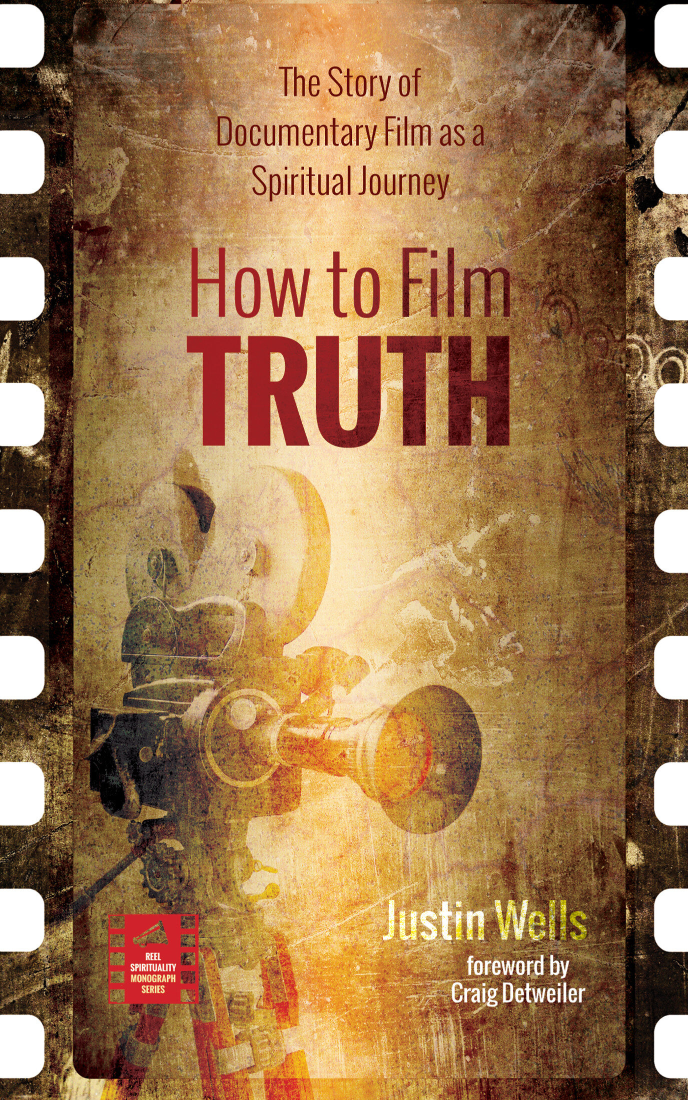 How to Film Truth: The Story of Documentary Film as a Spiritual Journey ...