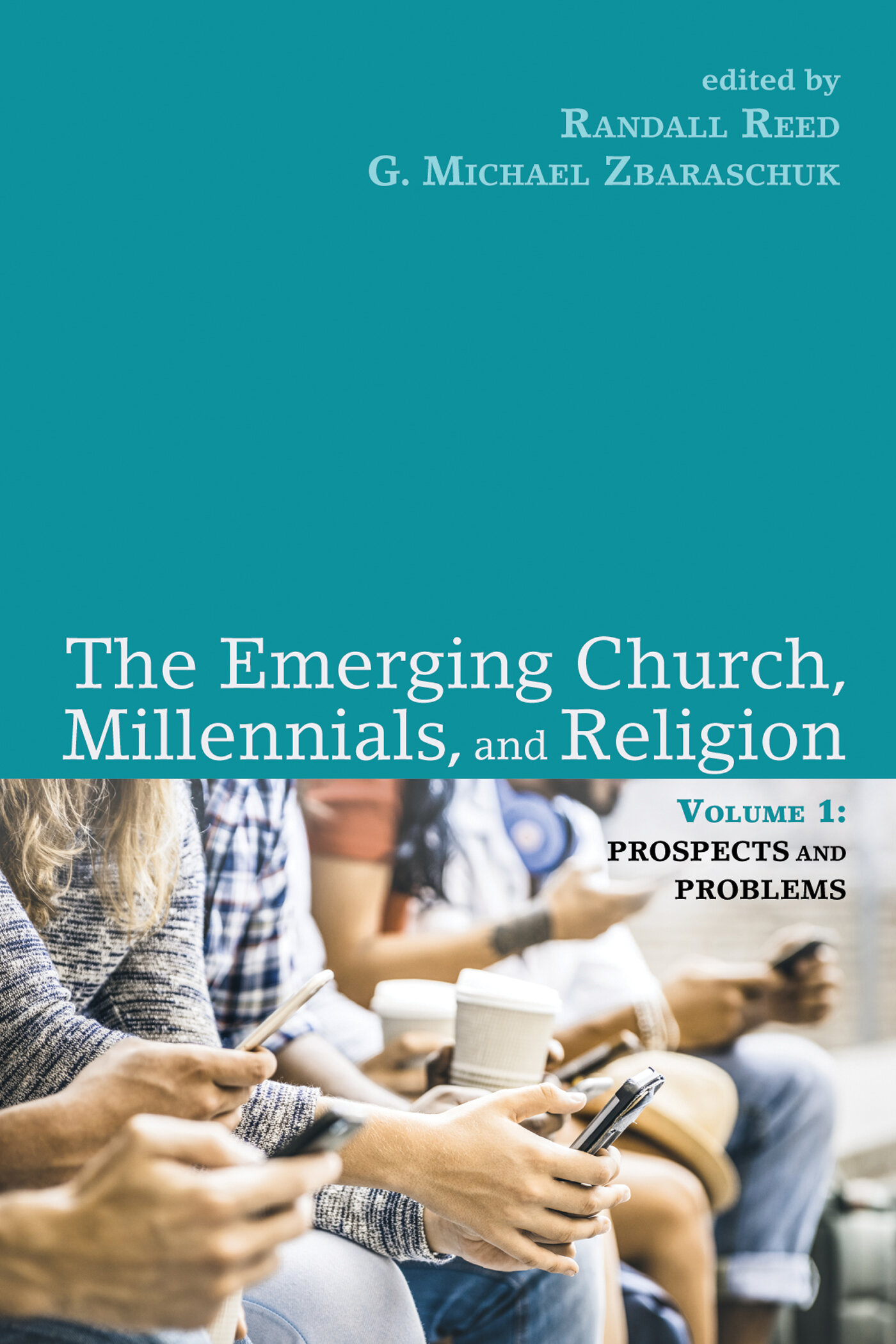 The Emerging Church, Millennials, and Religion, Volume 1: Prospects and ...