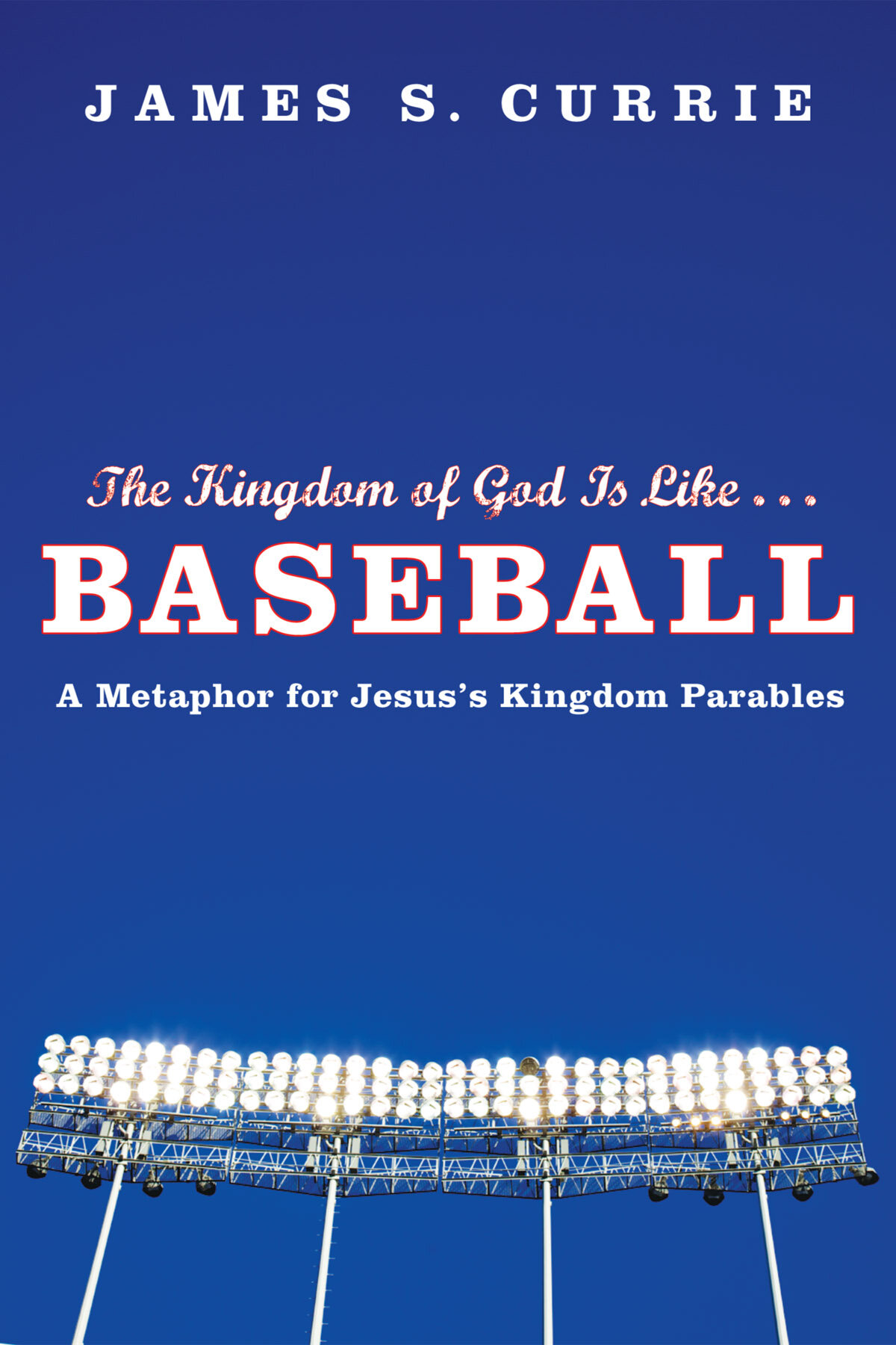 The Kingdom of God Is Like . . . Baseball: A Metaphor for Jesus's ...