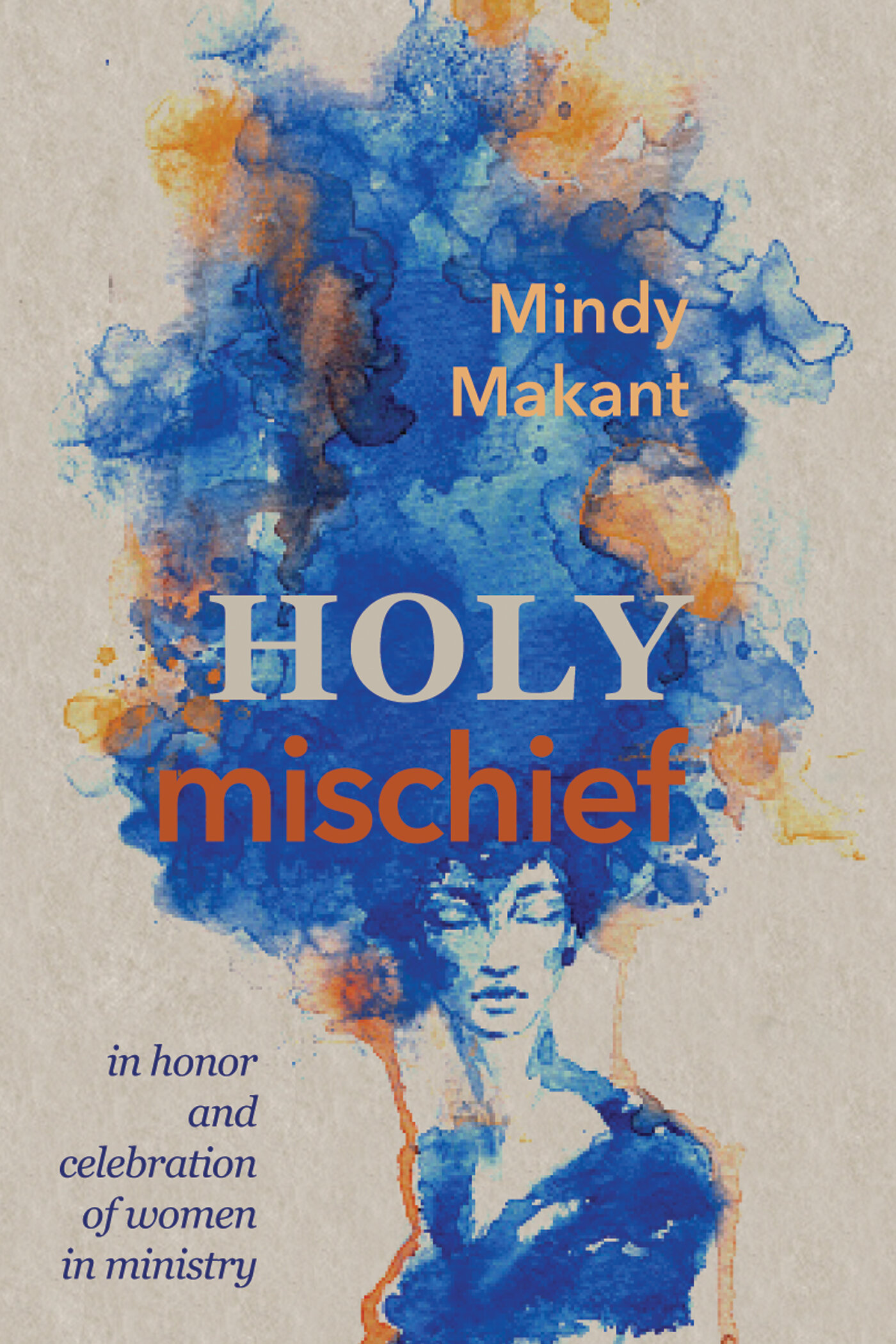 Holy Mischief: In Honor and Celebration of Women in Ministry | Logos ...