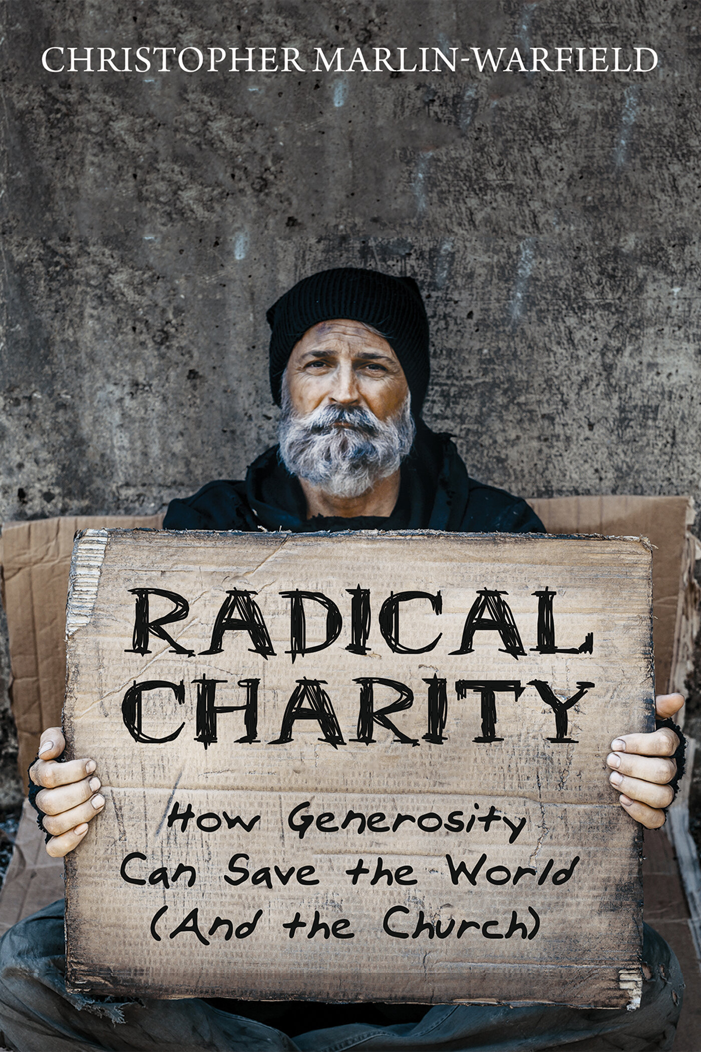 Radical Charity: How Generosity Can Save the World (And the Church ...