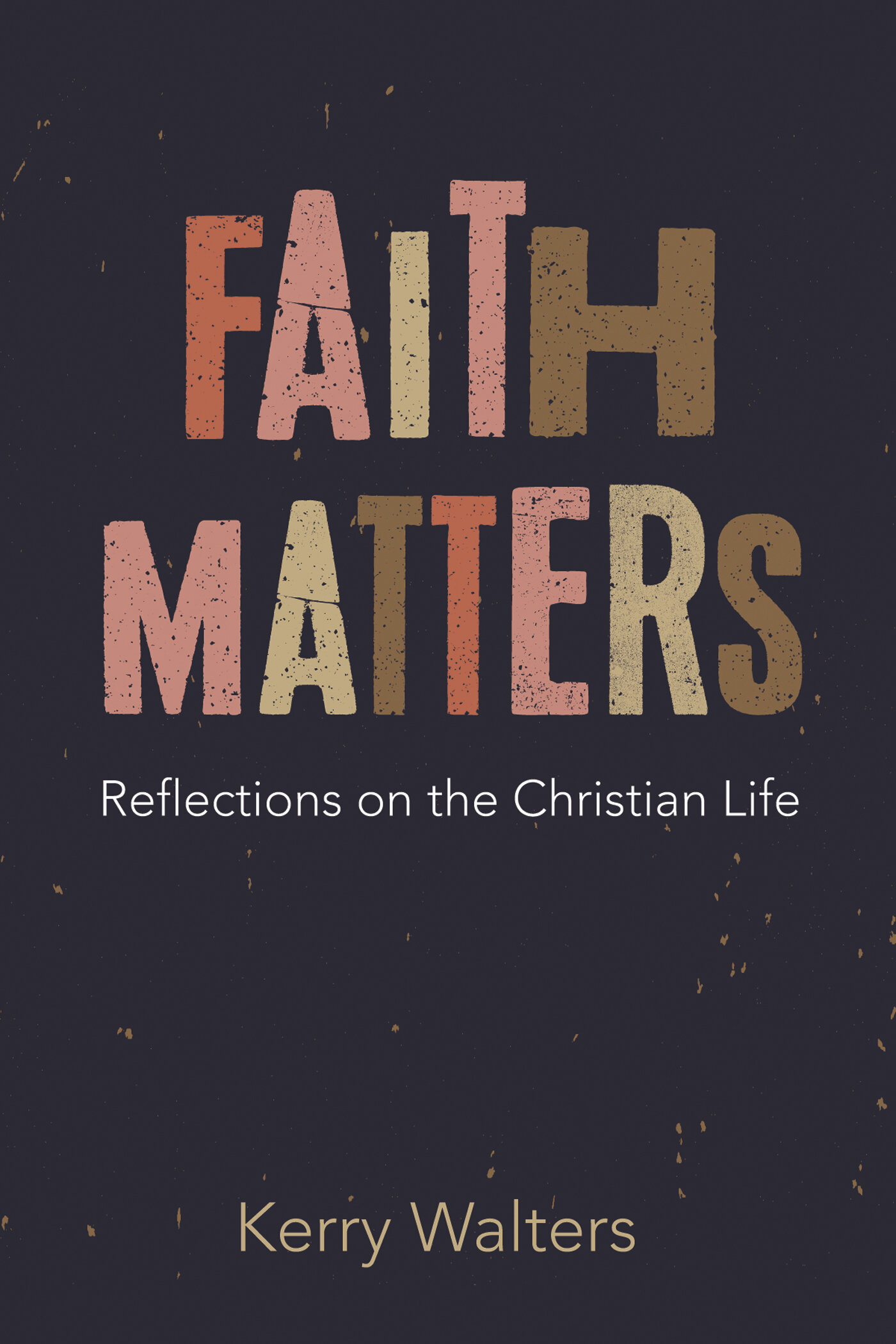 Faith Matters: Reflections on the Christian Life | Logos Bible Software