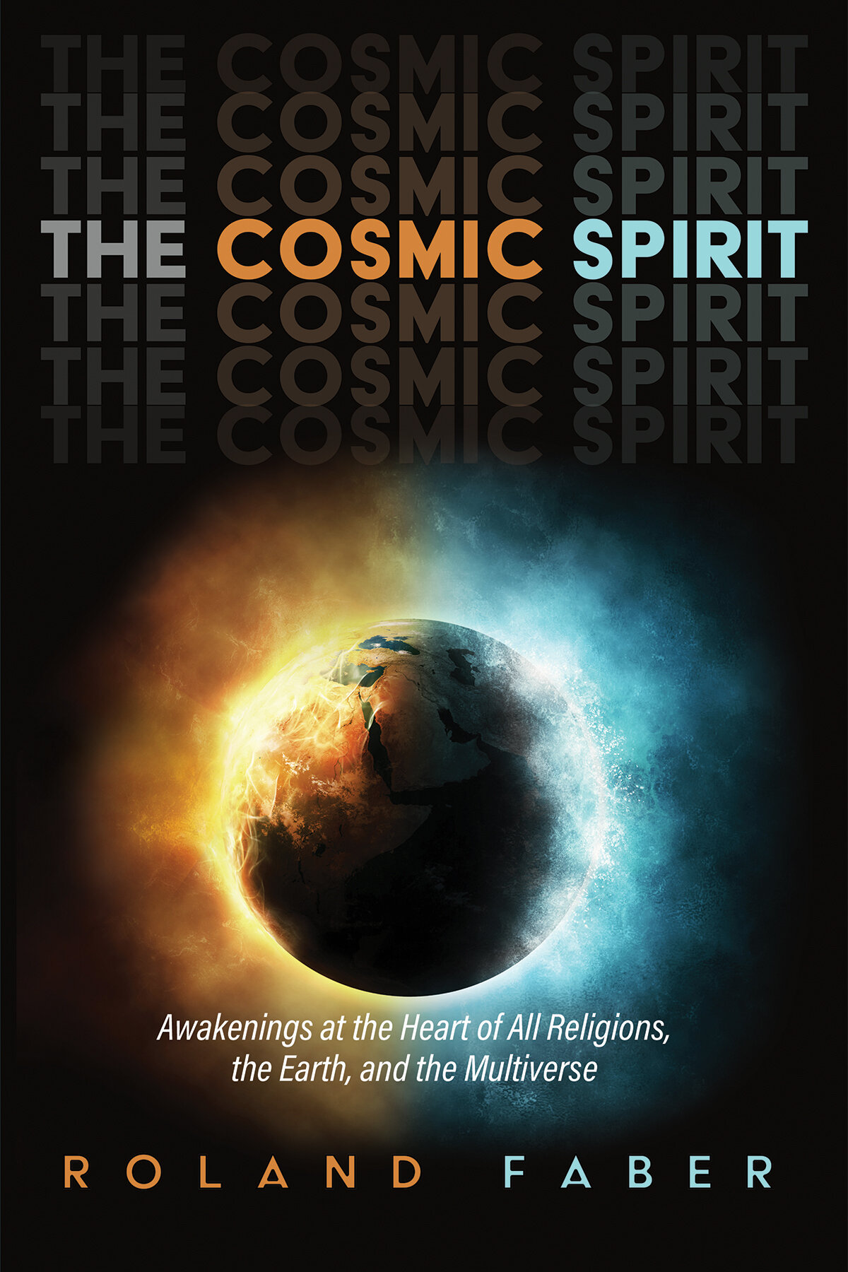The Cosmic Spirit: Awakenings at the Heart of All Religions, the Earth ...