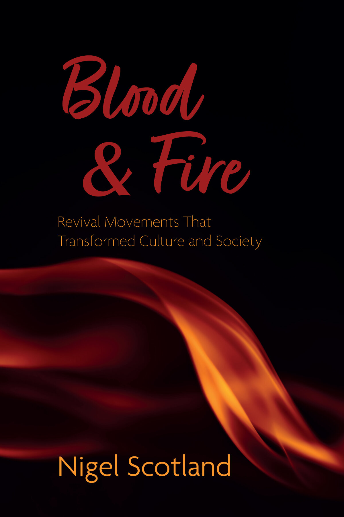 Blood and Fire: Revival Movements That Transformed Culture and Society ...