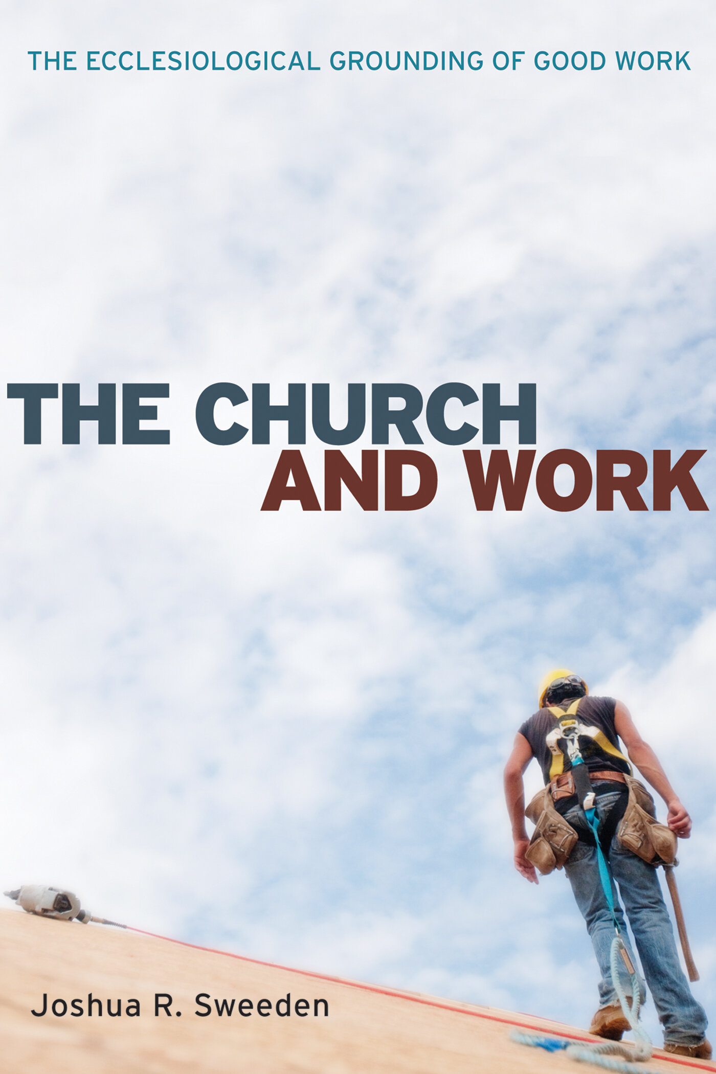 The Church and Work: The Ecclesiological Grounding of Good Work | Logos ...