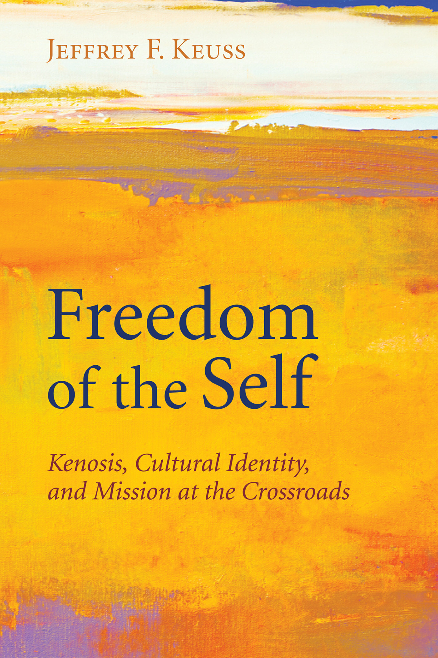 Freedom of the Self: Kenosis, Cultural Identity, and Mission at the ...