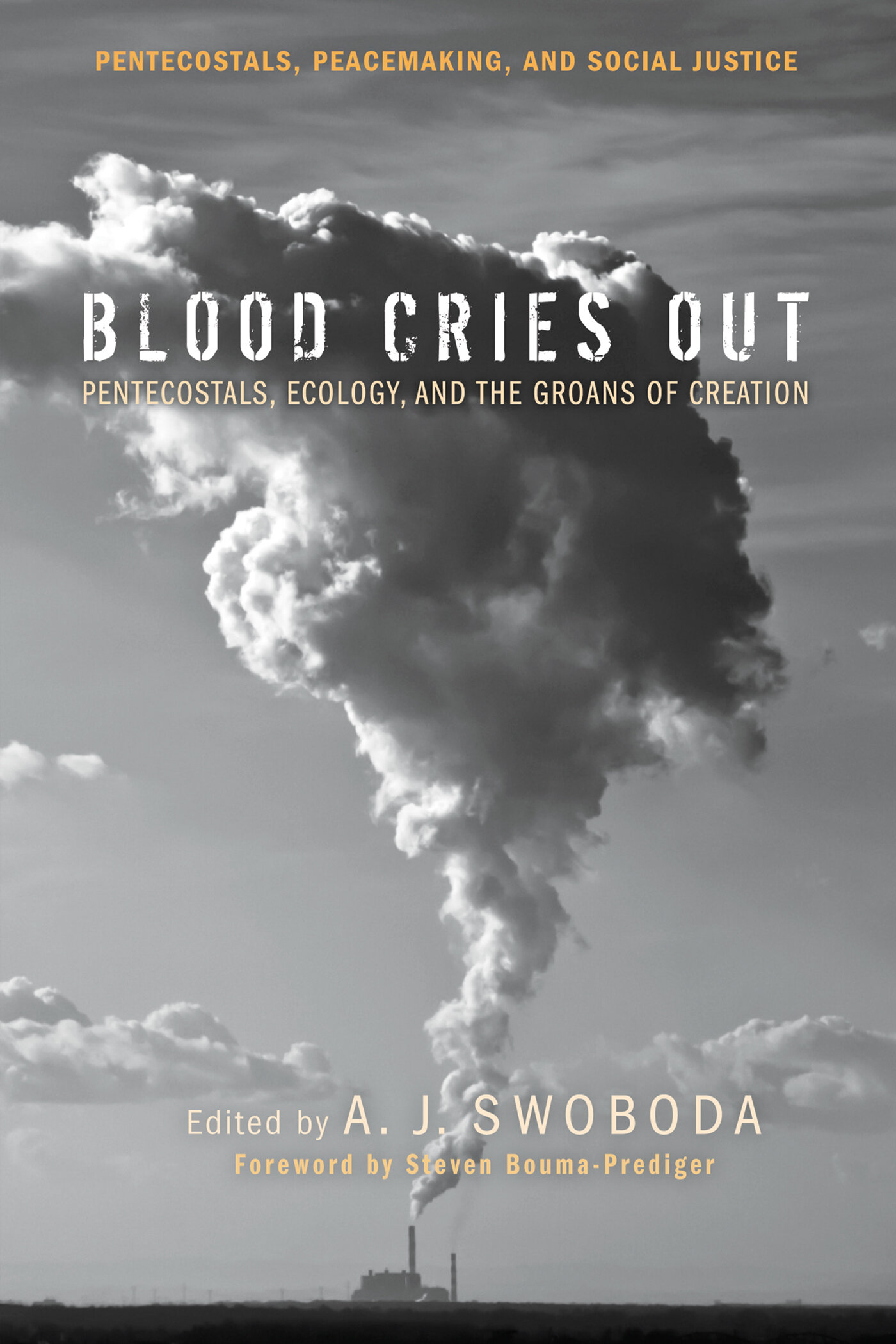 Blood Cries Out: Pentecostals, Ecology, and the Groans of Creation ...